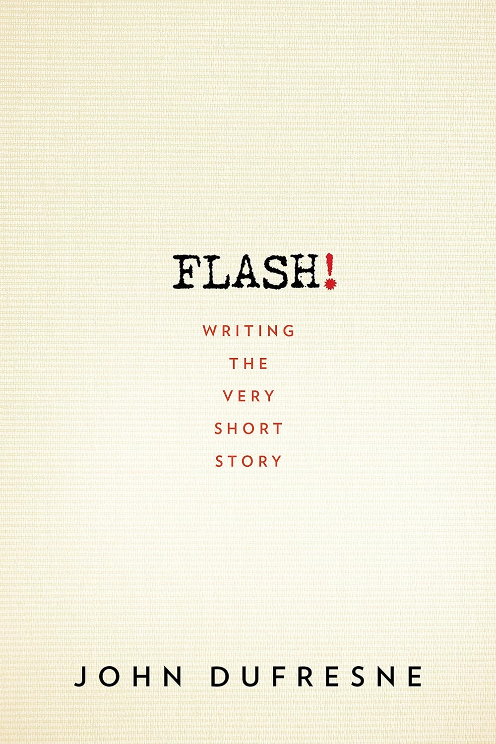 FLASH!: Writing the Very Short Story eBook : Dufresne, John: Amazon.co ...