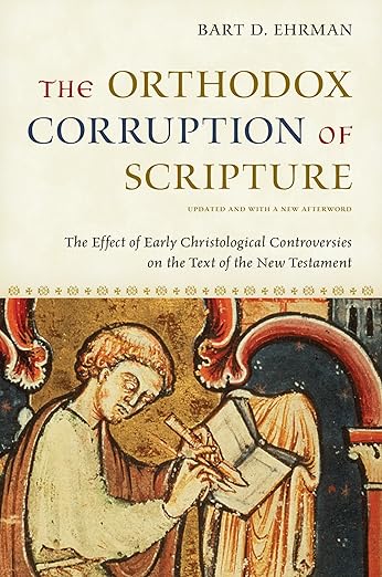 The Orthodox Corruption of Scripture: The Effect of Early ...