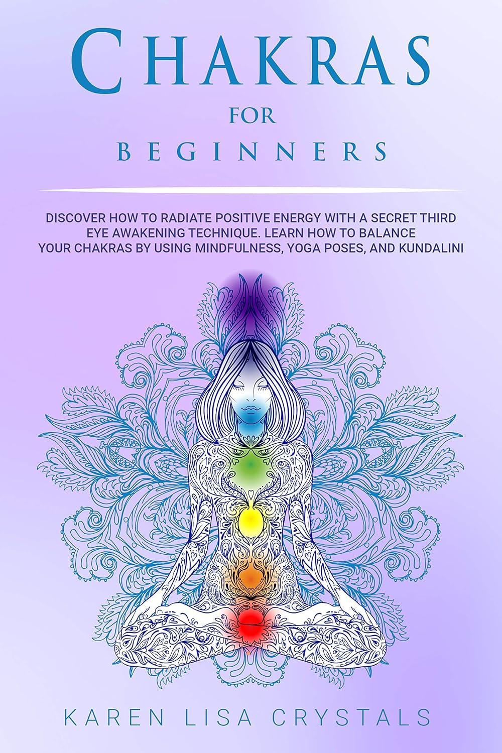 Chakras For Beginners: Discover How to Radiate Positive Energy with a ...