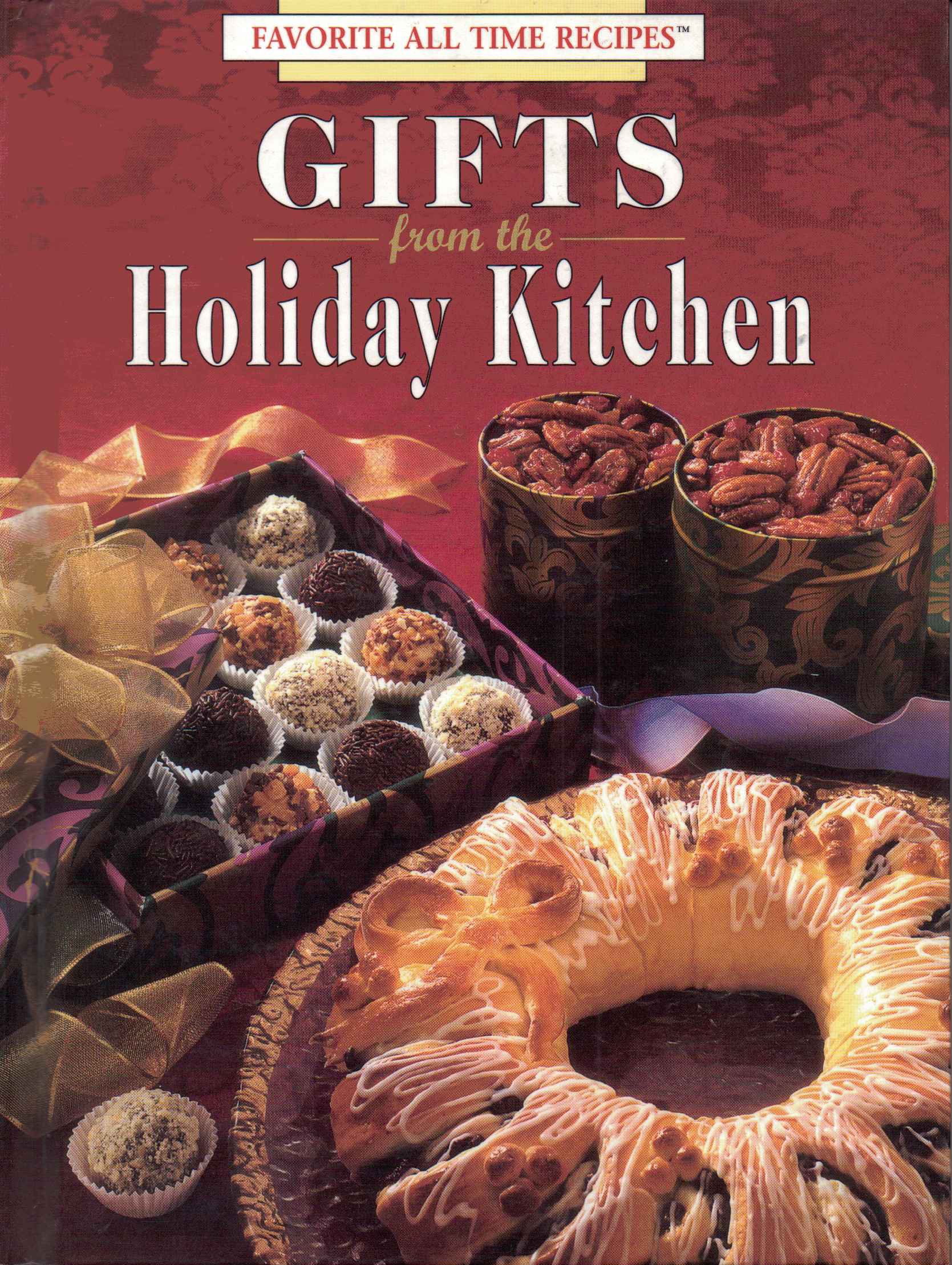 Gifts from the holiday kitchen (Favorite all time recipes ...