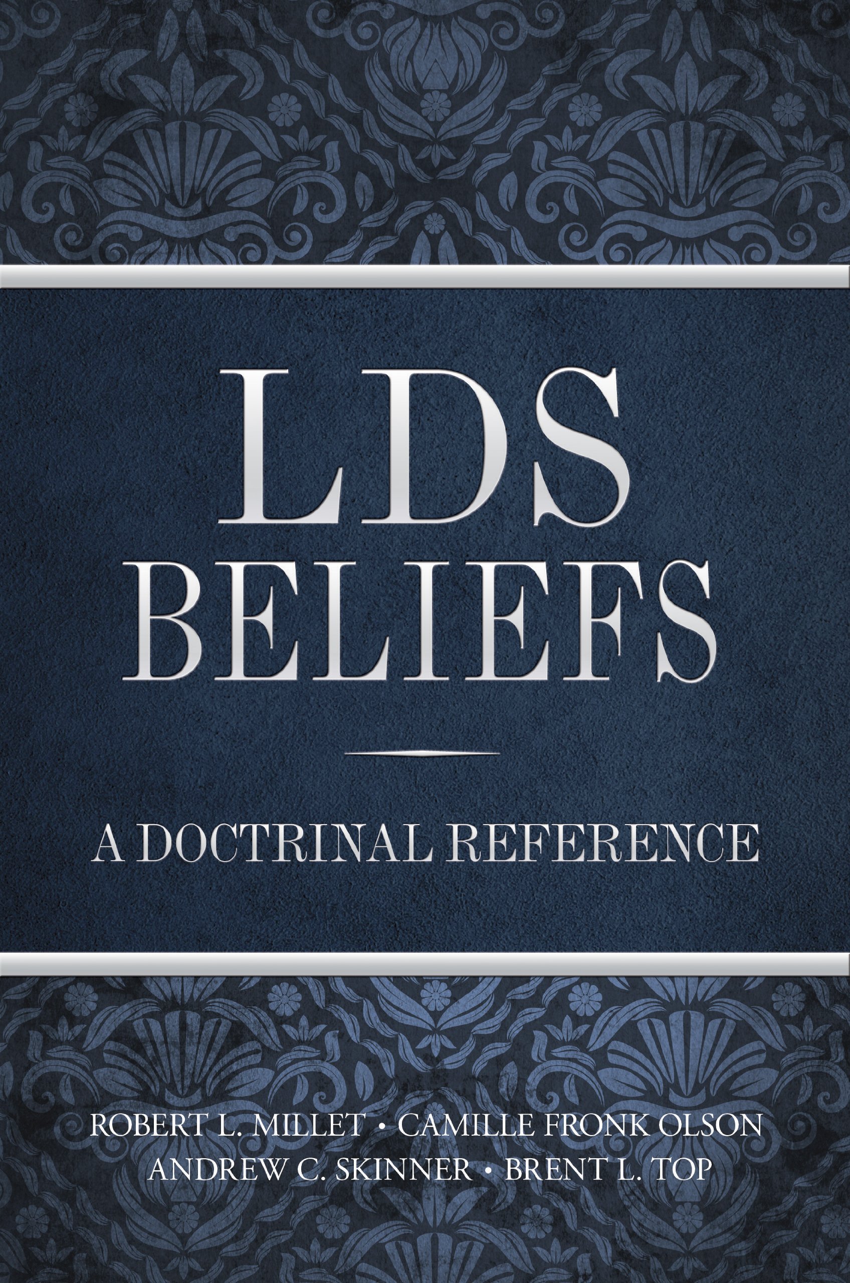 LDS Beliefs: A Doctrinal Reference: Robert L. Millet, Camille Fronk ...