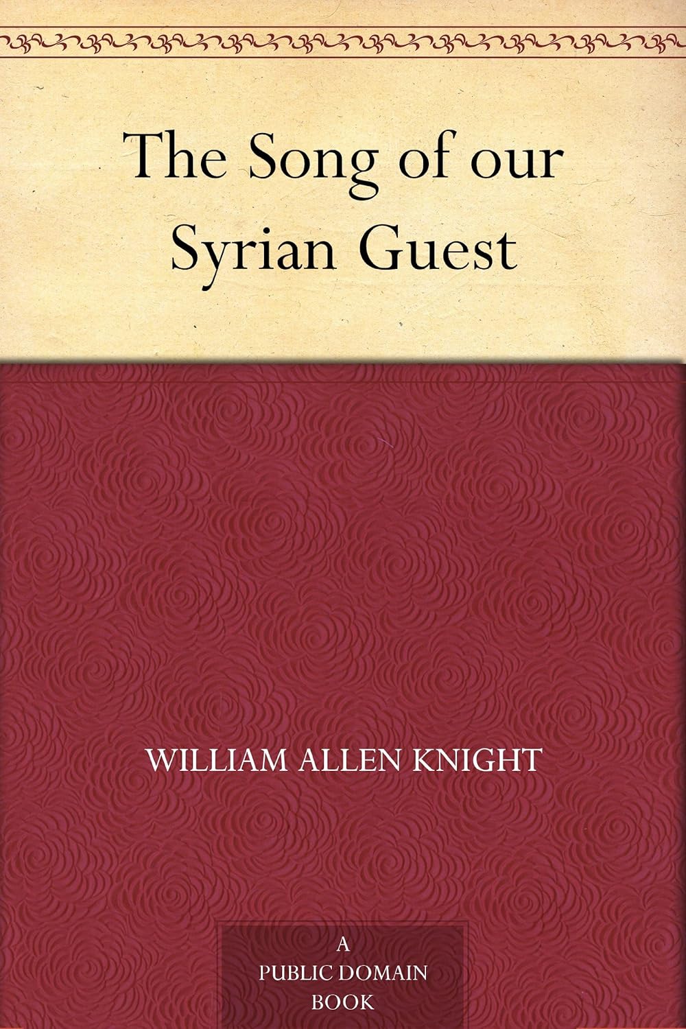 The Song of our Syrian Guest - Kindle edition by Knight, William Allen ...