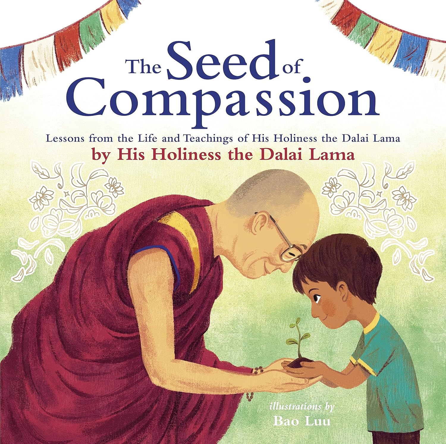 The Seed of Compassion: Lessons from the Life and Teachings of His ...