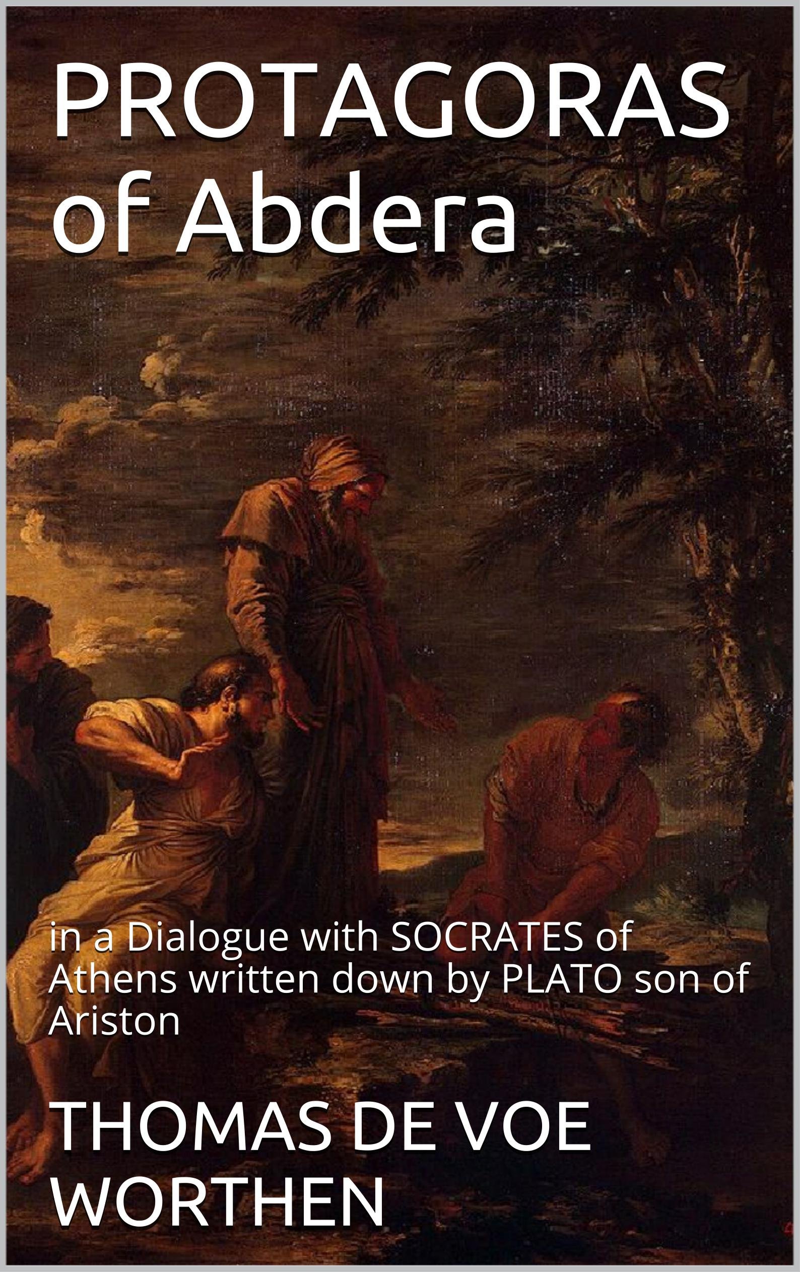 Buy PROTAGORAS of Abdera: in a Dialogue with SOCRATES of Athens written ...