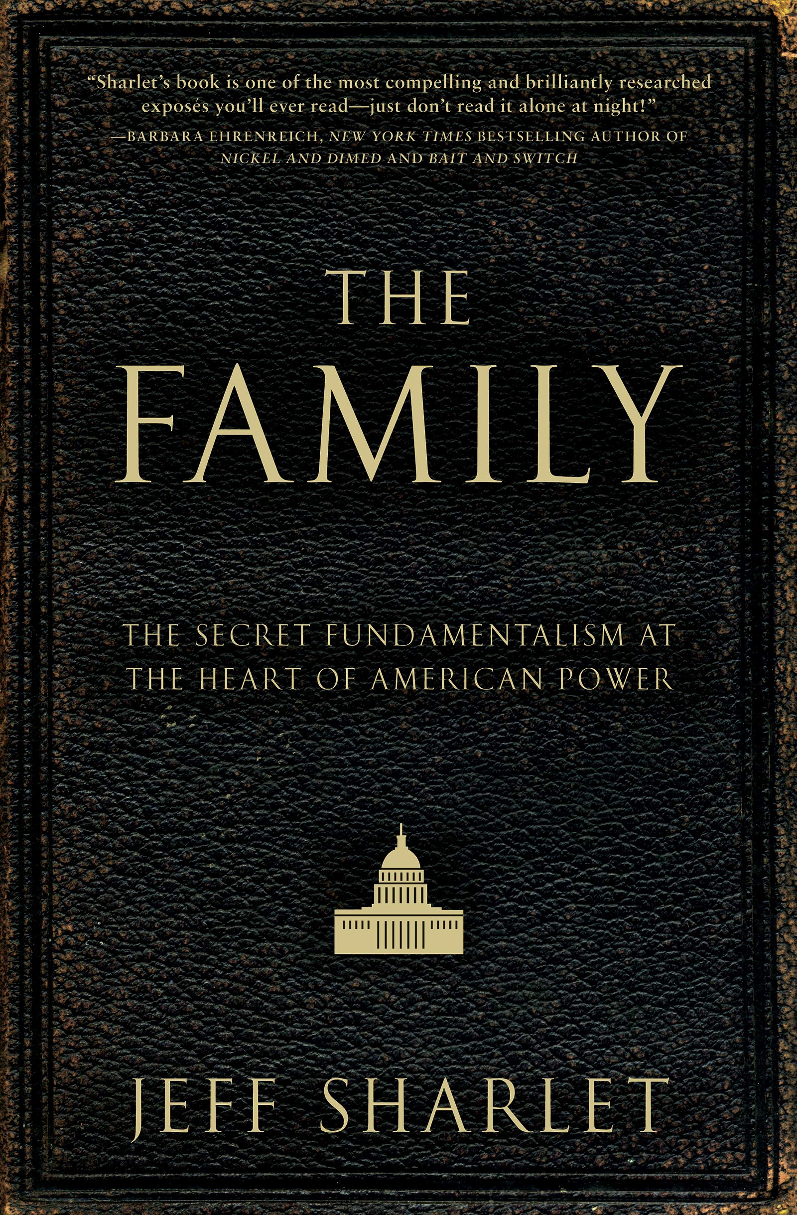 The Family: The Secret Fundamentalism at the Heart of American Power: Sharlet, Jeff ...