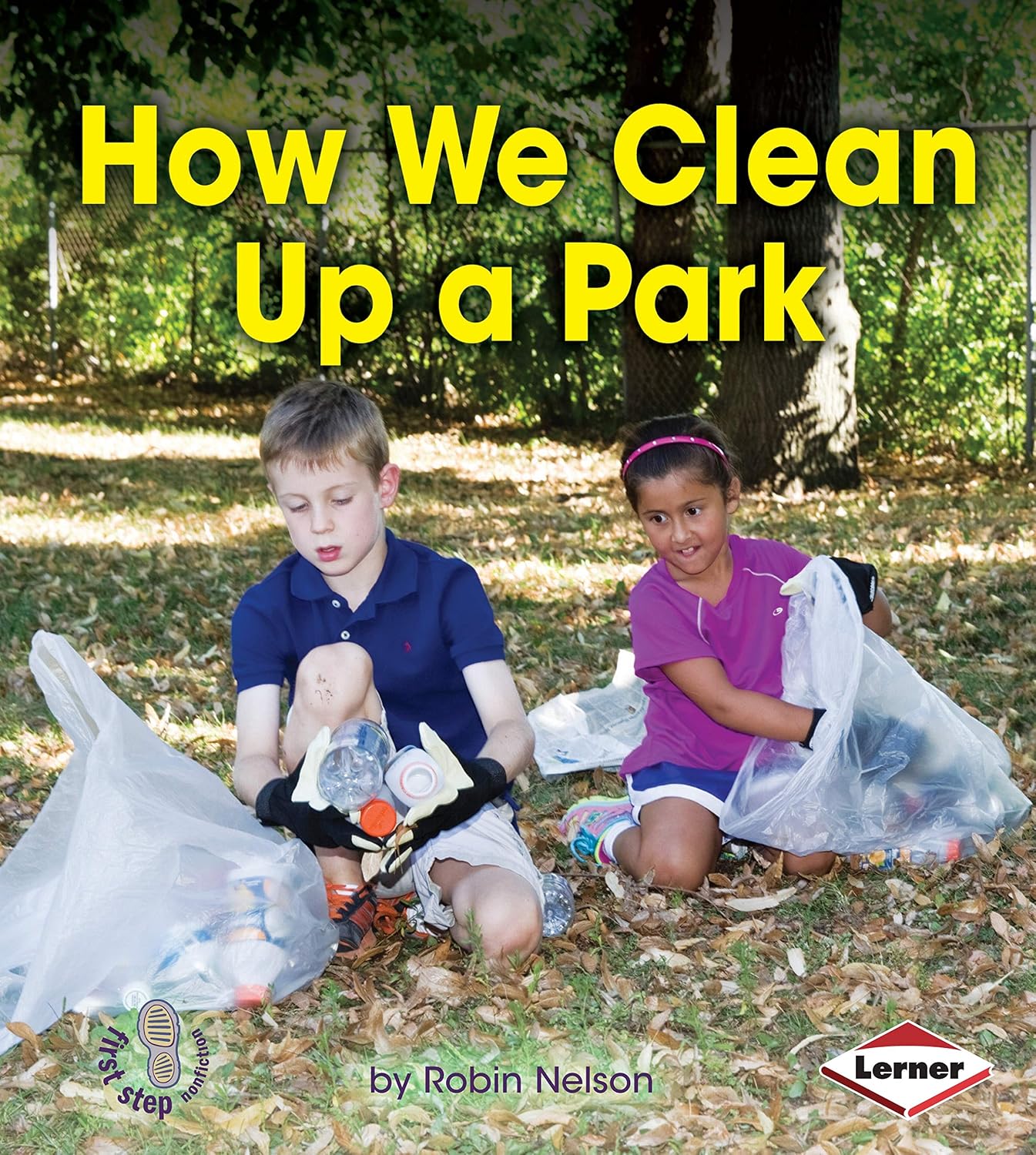 How We Clean Up a Park (First Step Nonfiction ― Responsibility in ...