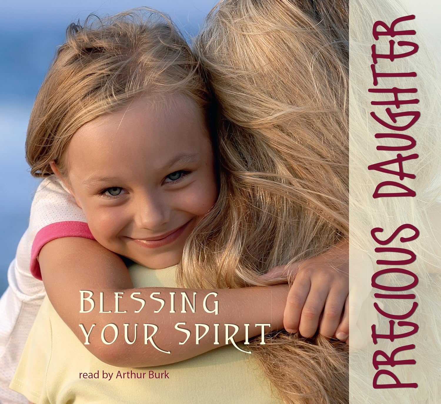 Blessing Your Spirit - Precious Daughter: Arthur A. Burk: 9781931640480 ...