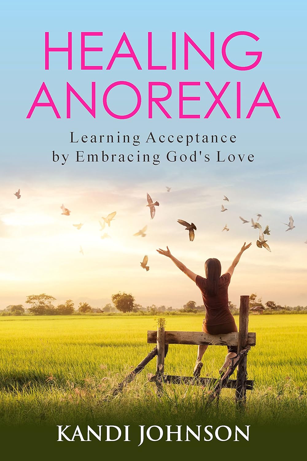 Healing Anorexia: Learning Acceptance by Embracing God's Love eBook ...