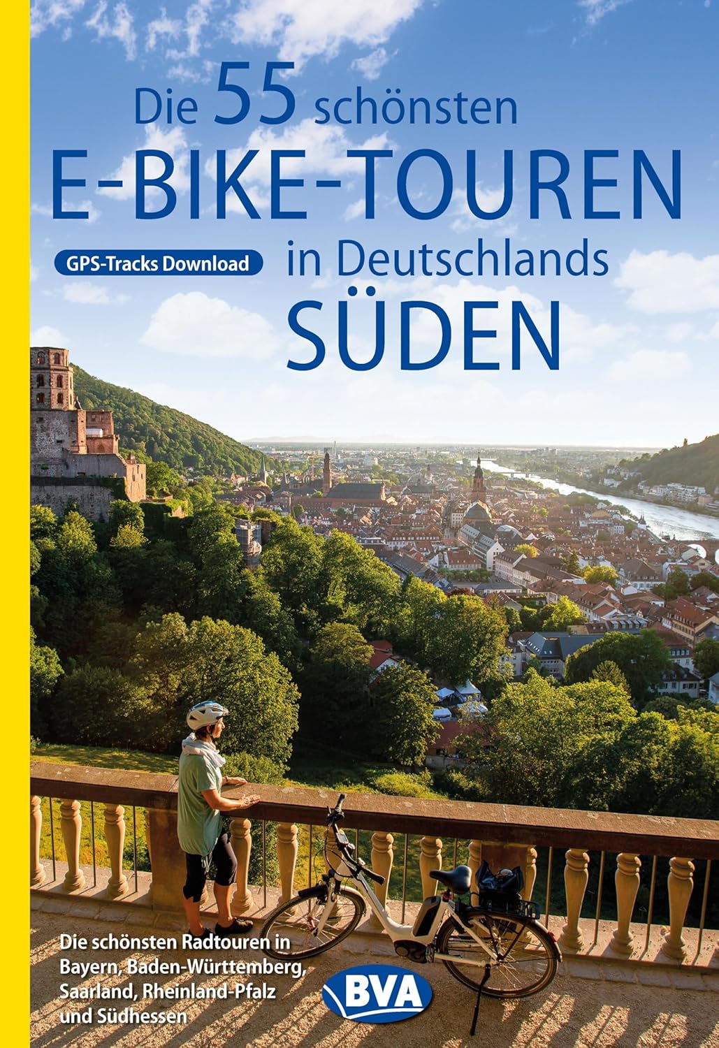 Die 55 schönsten E-Bike Touren in Deutschlands Süden (Die schönsten E-Bike-Touren) : BVA ...