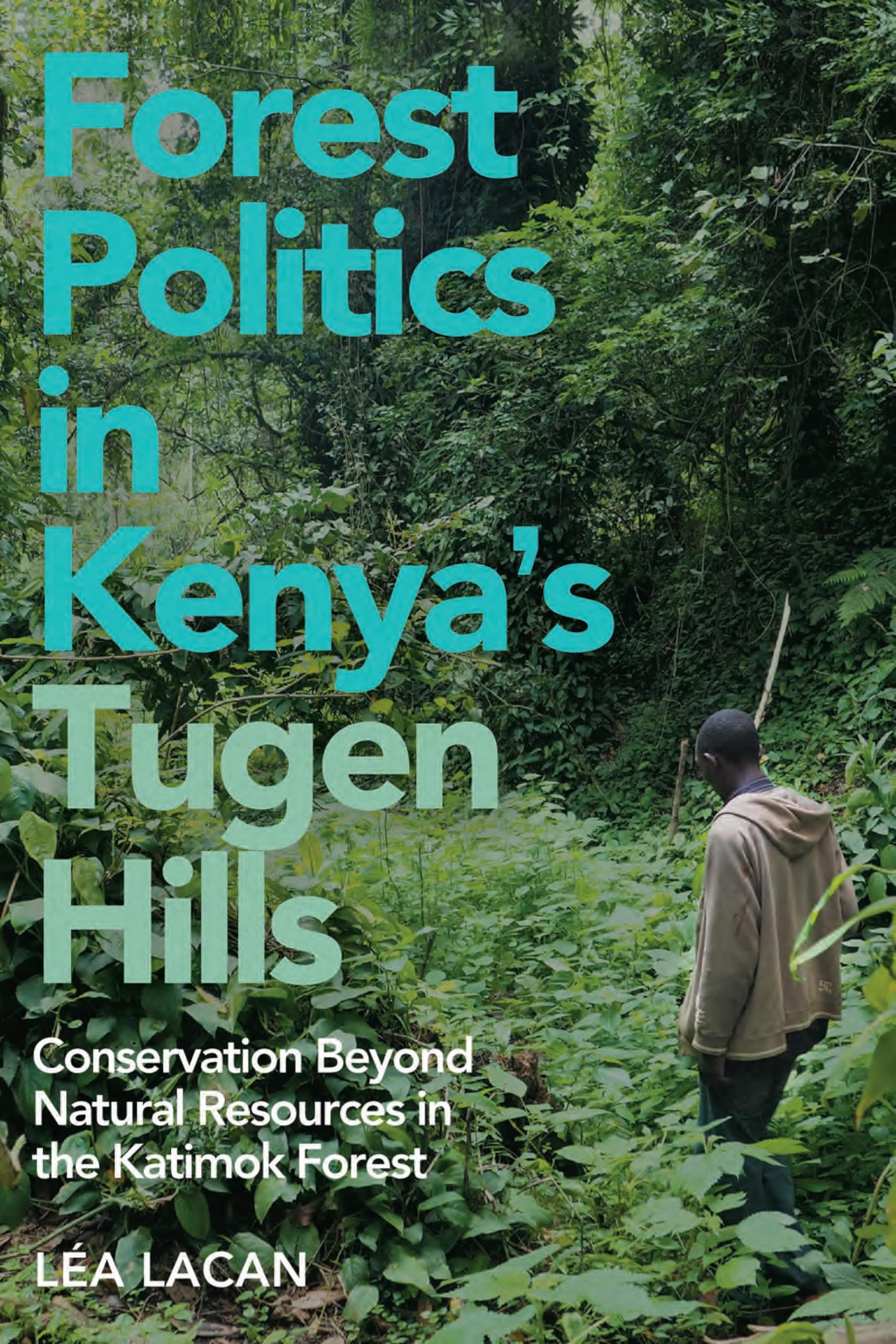 Buy Forest Politics in Kenya's Tugen Hills: Conservation Beyond Natural ...