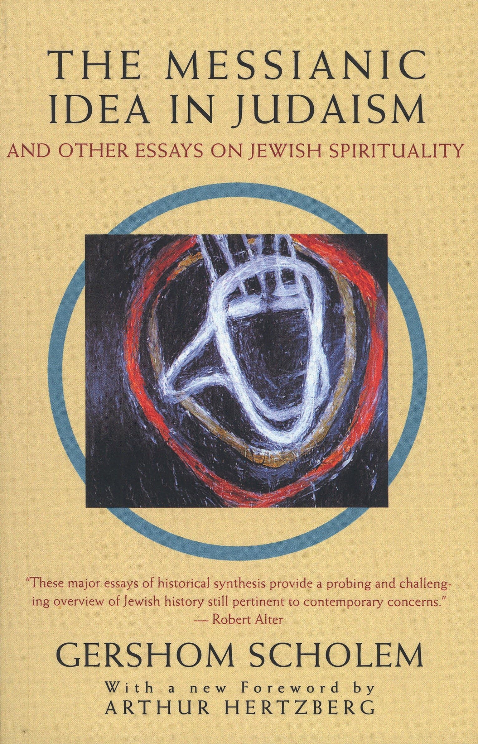 The Messianic Idea in Judaism: And Other Essays on Jewish Spirituality ...