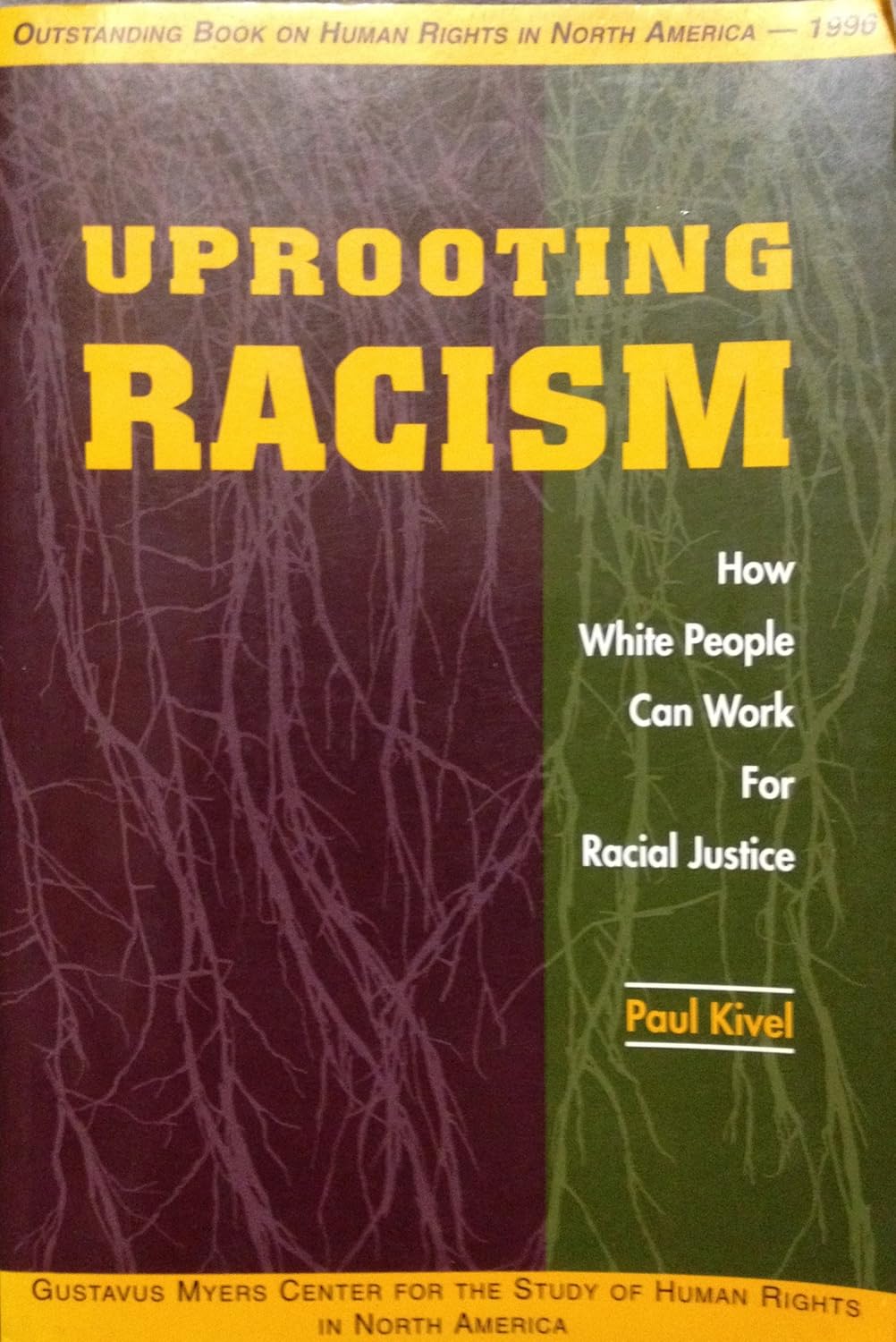 Uprooting Racism: How White People Can Work for Racial Justice: Kivel ...