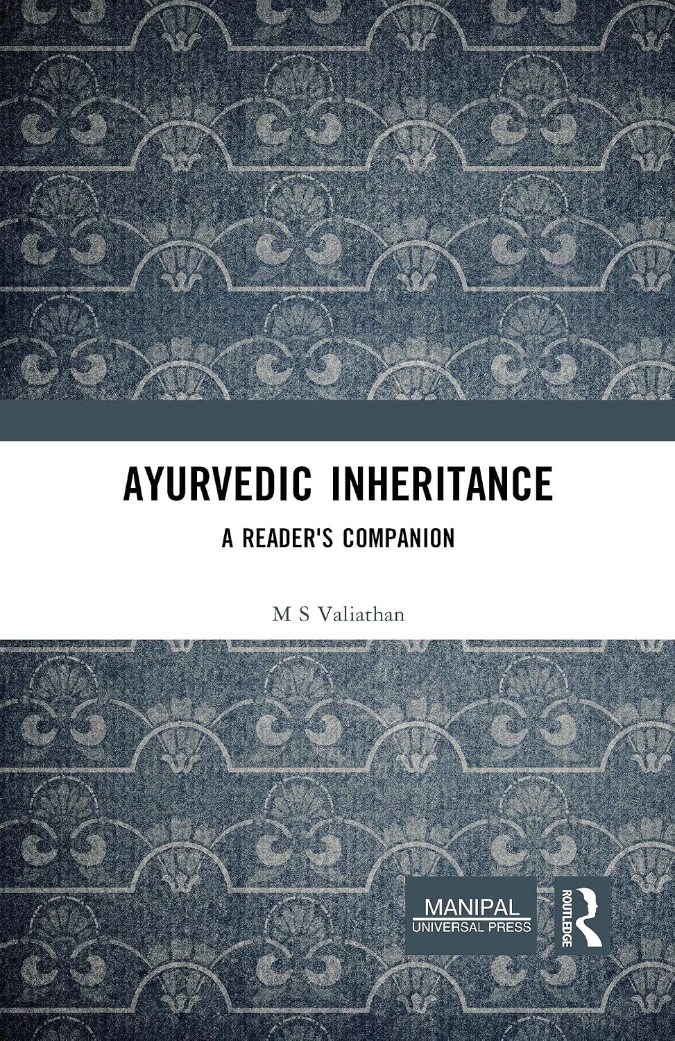 Ayurvedic Inheritance: A Reader's Companion eBook : Valiathan, M S ...