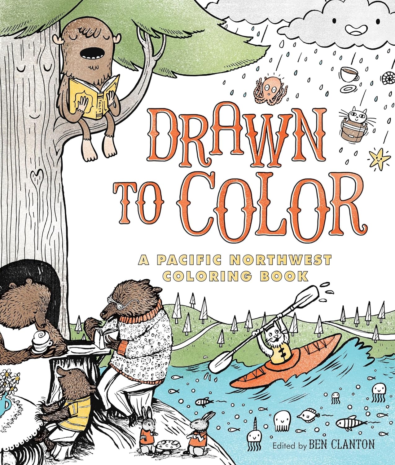 Drawn to Color: A Pacific Northwest Coloring Book: Clanton, Ben ...