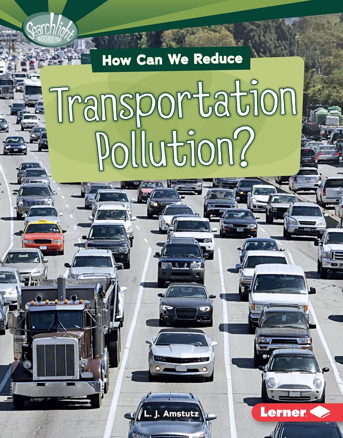 How Can We Reduce Transportation Pollution? (Searchlight Books ™ ― What ...