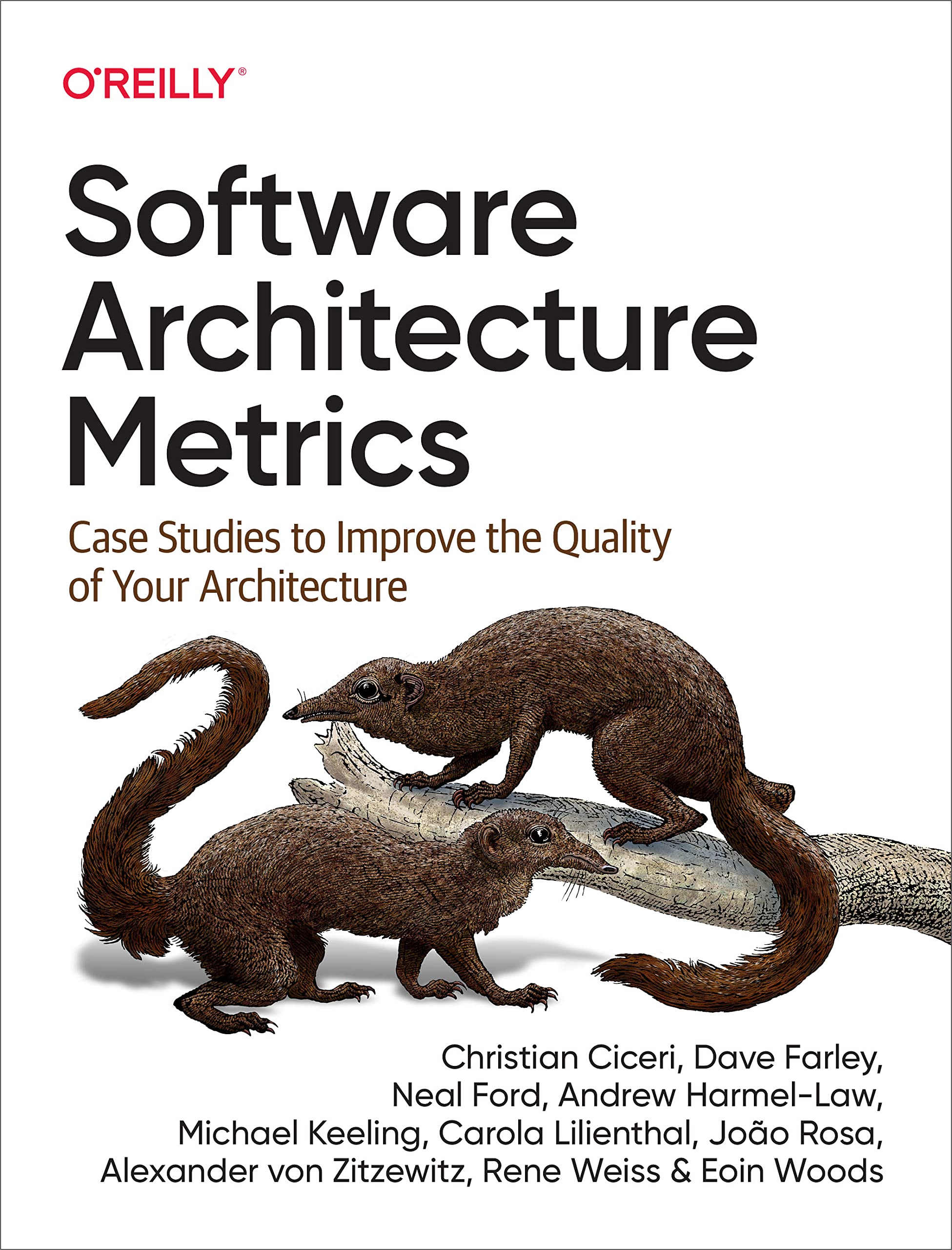 Software Architecture Metrics: Case Studies to Improve the Quality of Your Architecture: Ciceri ...