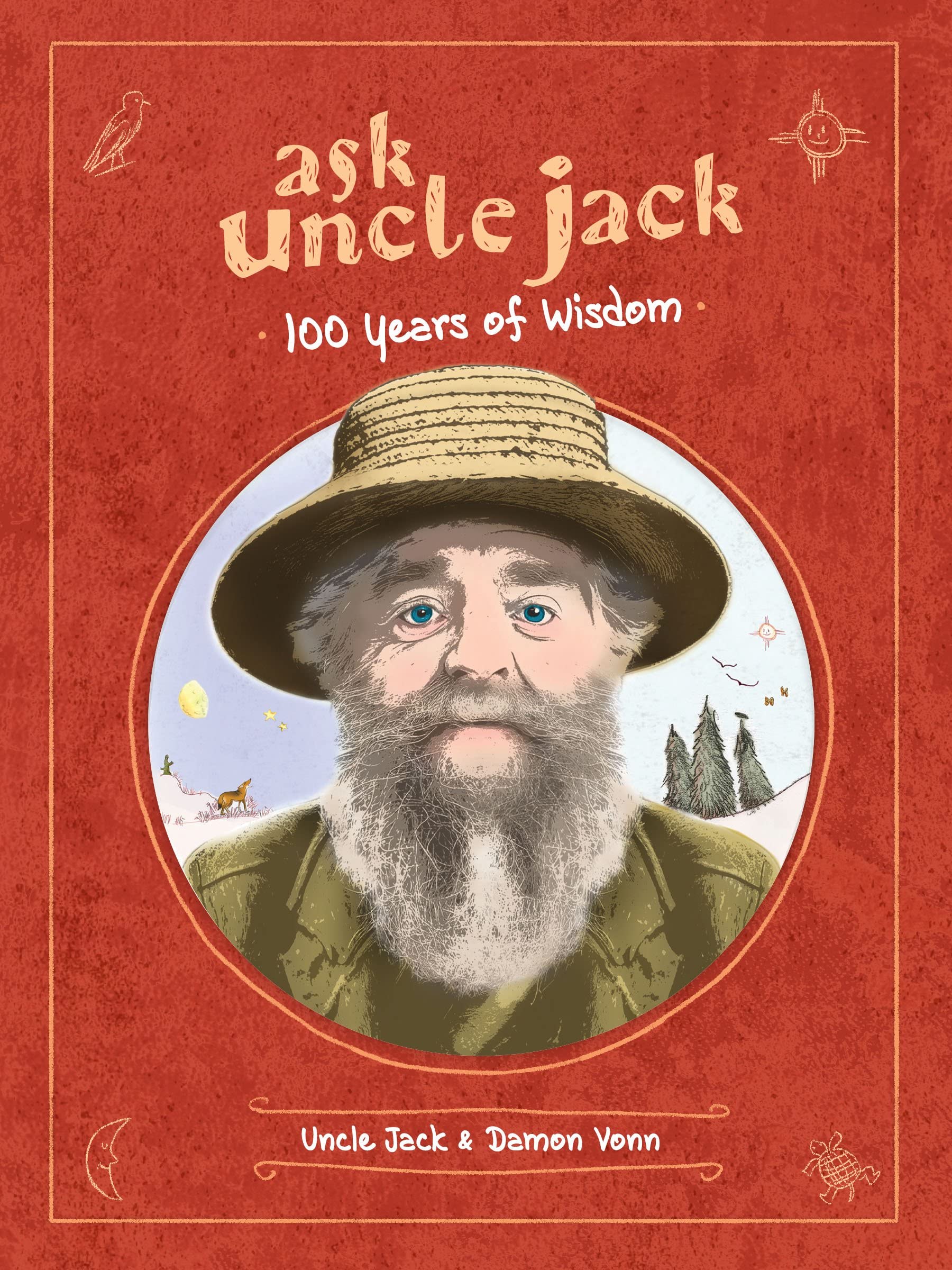 Ask Uncle Jack: 100 Years of Wisdom: Jack, Uncle, Vonn, Damon, Jack ...