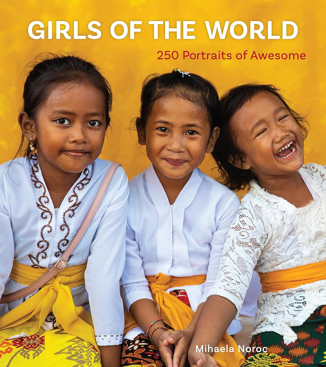 Girls of the World: 250 Portraits of Awesome - Kindle edition by Noroc ...