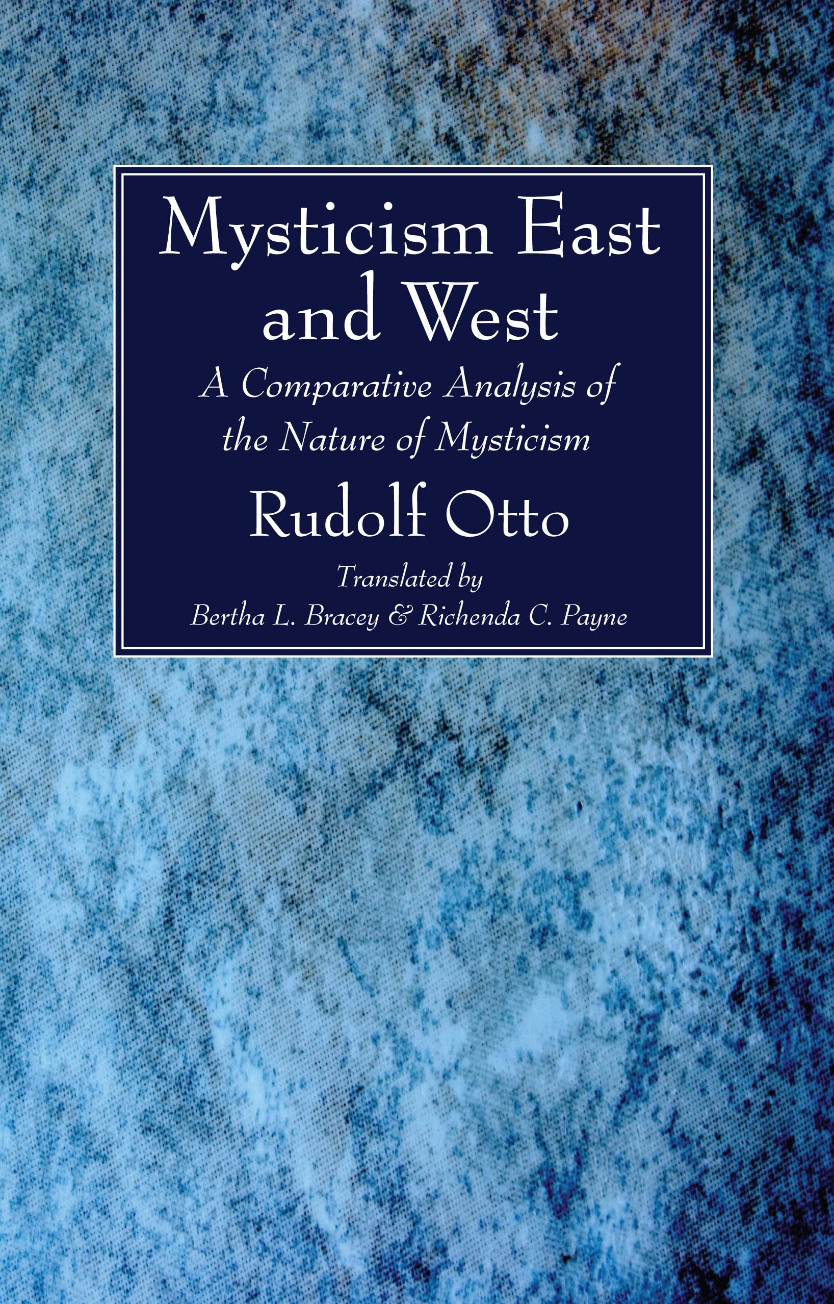 Mysticism East and West: A Comparative Analysis of the Nature of ...