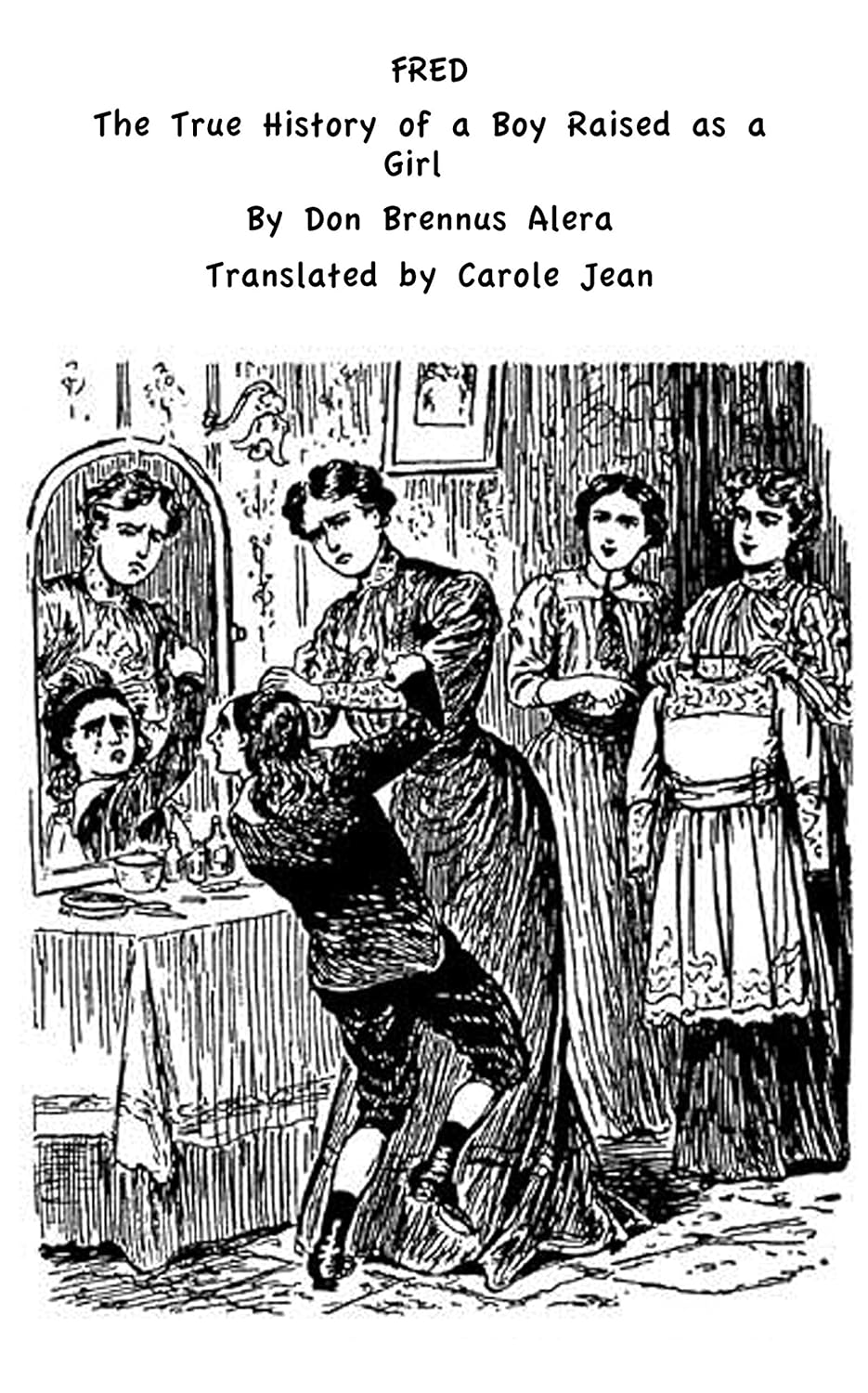 Fred - The True History of a Boy Raised as a Girl (Fred becomes Lina ...