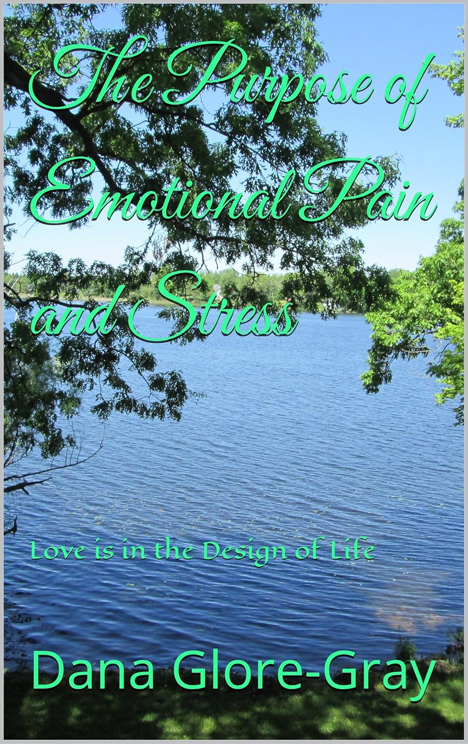 The Purpose of Emotional Pain and Stress: Love is in the Design of Life ...