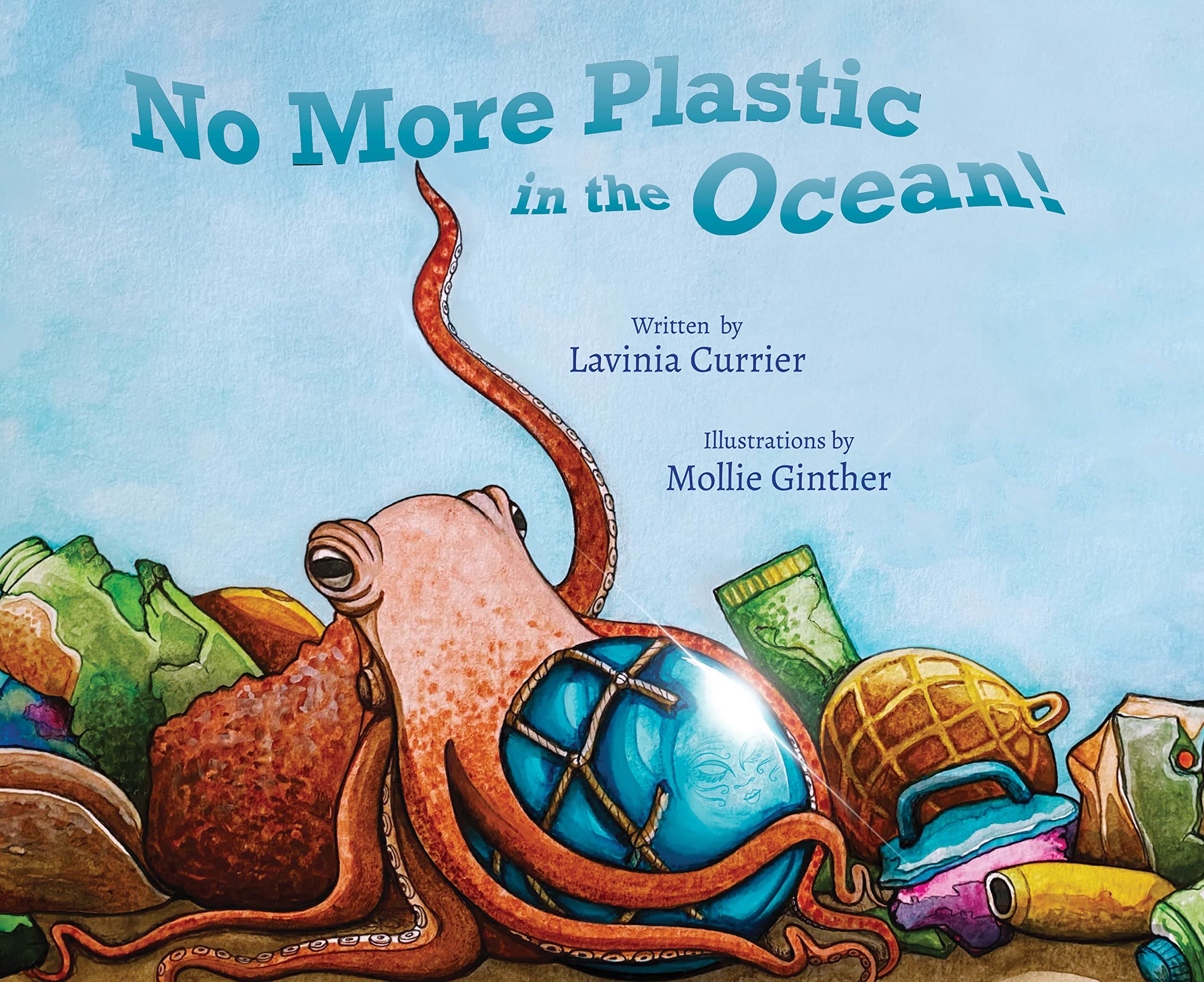 No More Plastic in the Ocean!: Lavinia Currier, Mollie Ginther ...