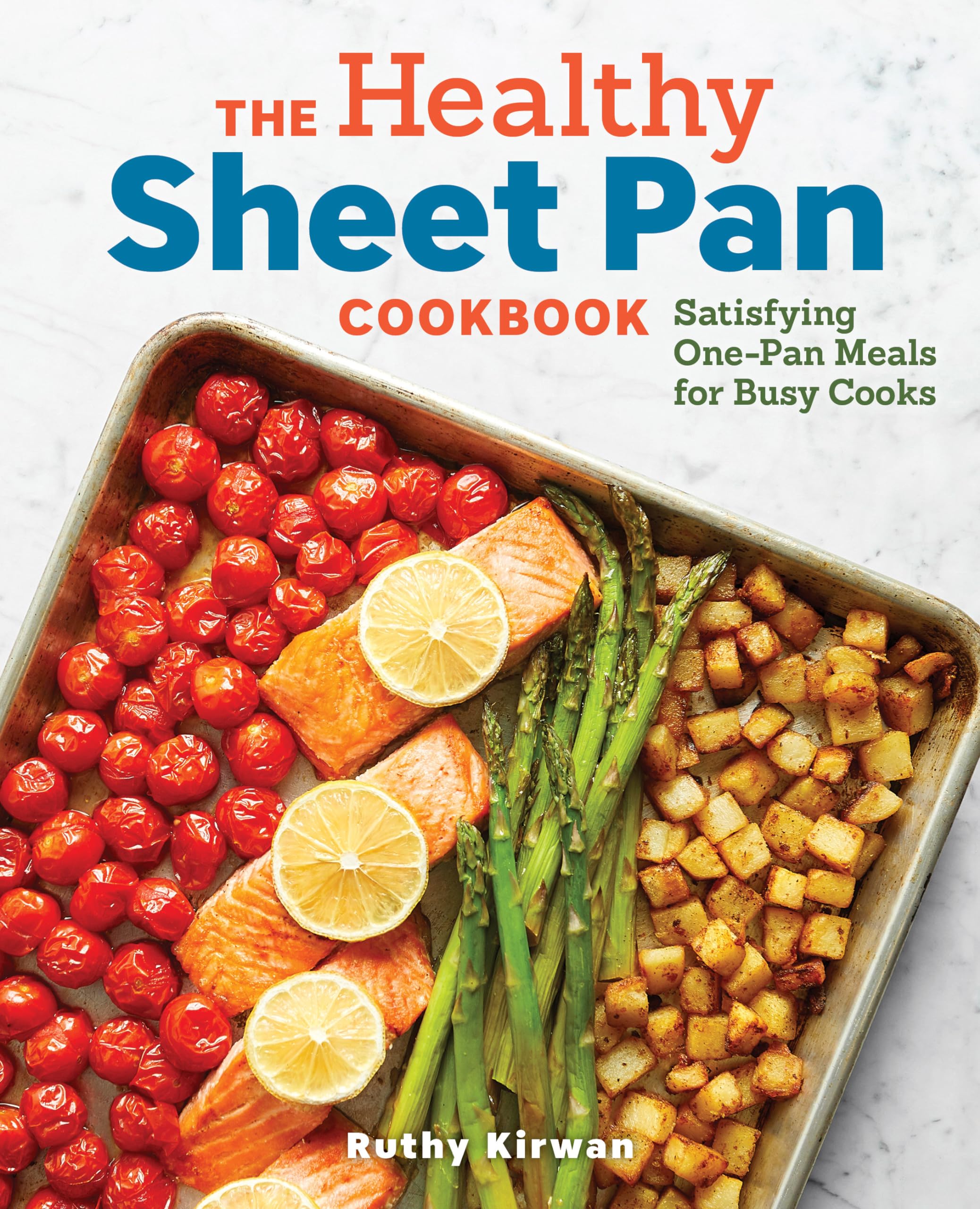 The Healthy Sheet Pan Cookbook: Satisfying One-Pan Meals for Busy Cooks ...