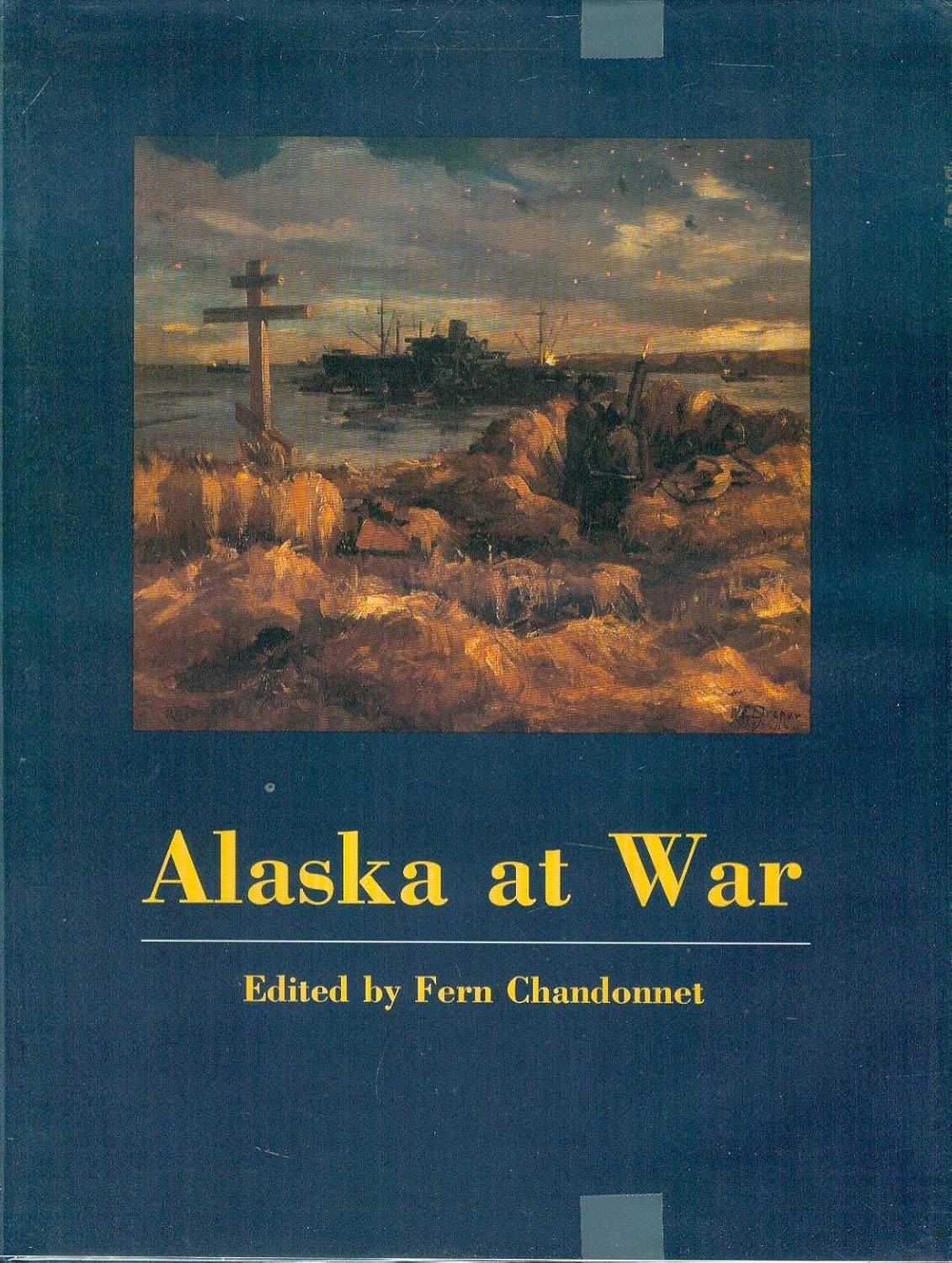 Alaska at war, 1941-1945: The forgotten war remembered : papers from ...