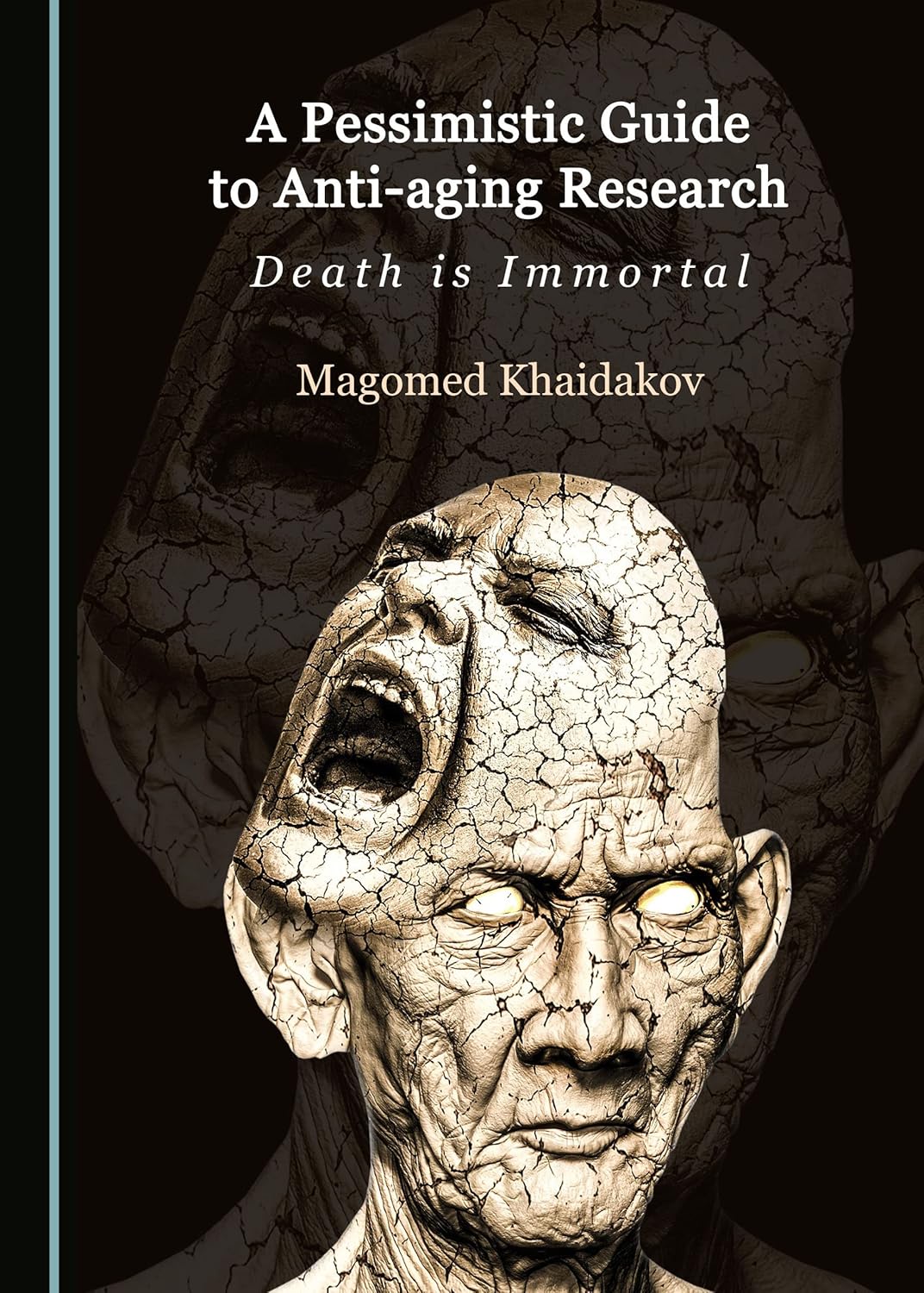 A Pessimistic Guide to Anti-aging Research: Death is Immortal: Magomed ...