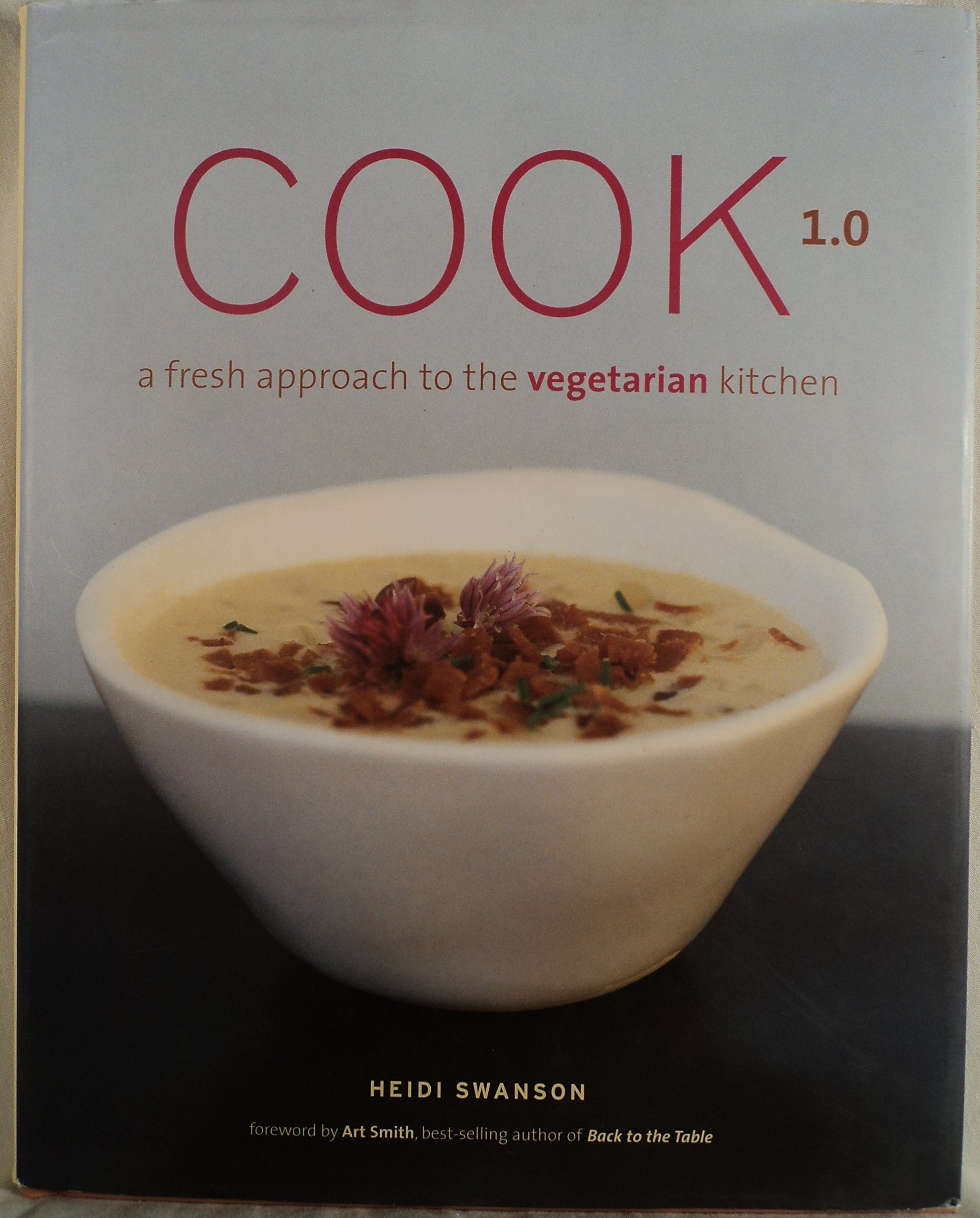 Cook 1.0: A Fresh Approach to the Vegetarian Kitchen: Swanson, Heidi ...