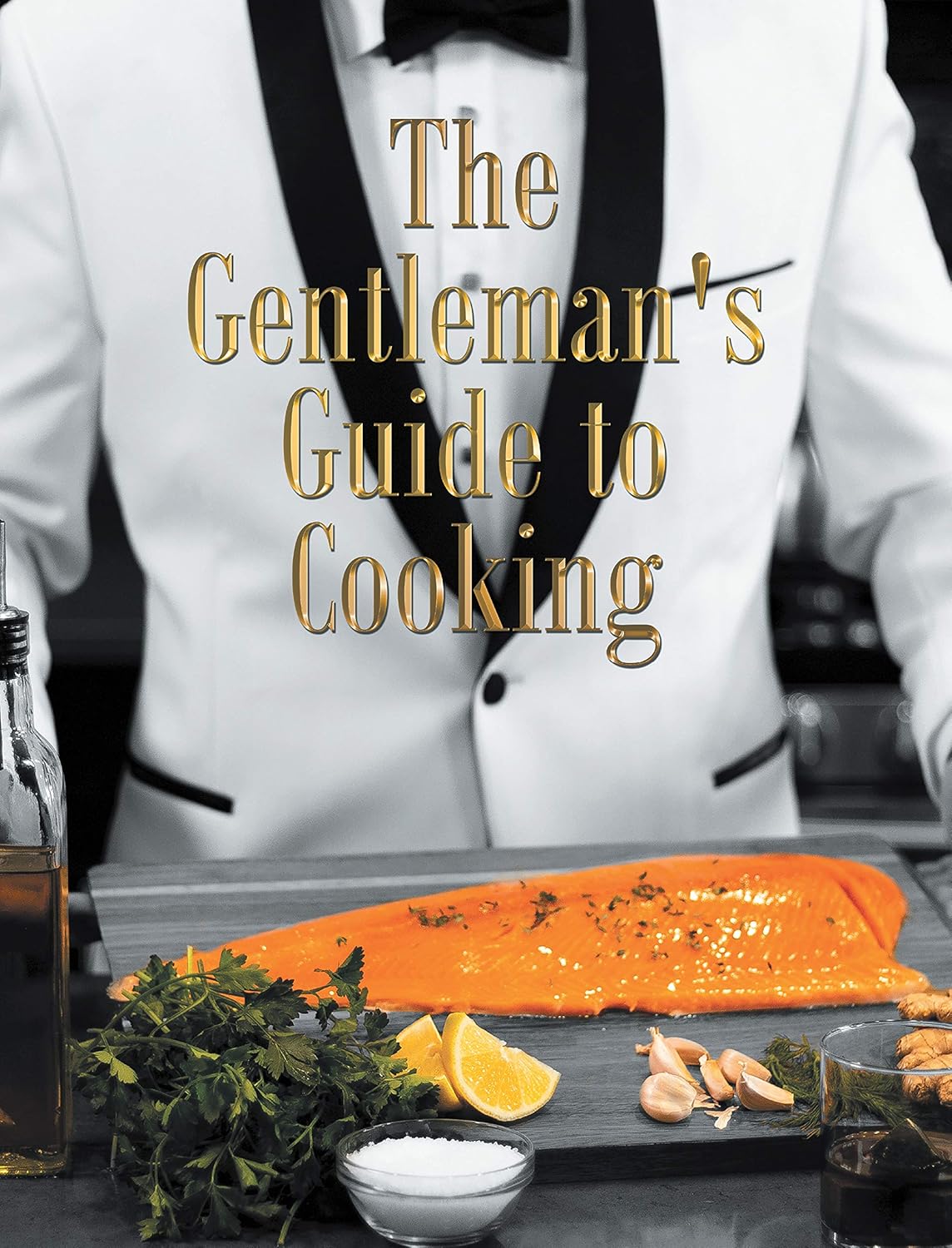 The Gentleman's Guide to Cooking - Kindle edition by Motilall, Randy ...