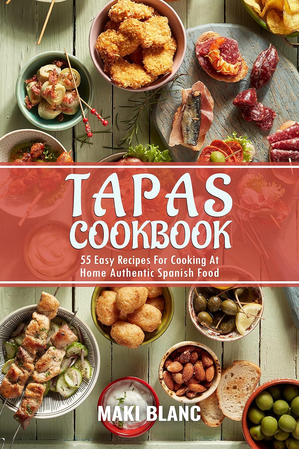 Amazon.com: Tapas Cookbook: 55 Easy Recipes For Cooking At Home ...