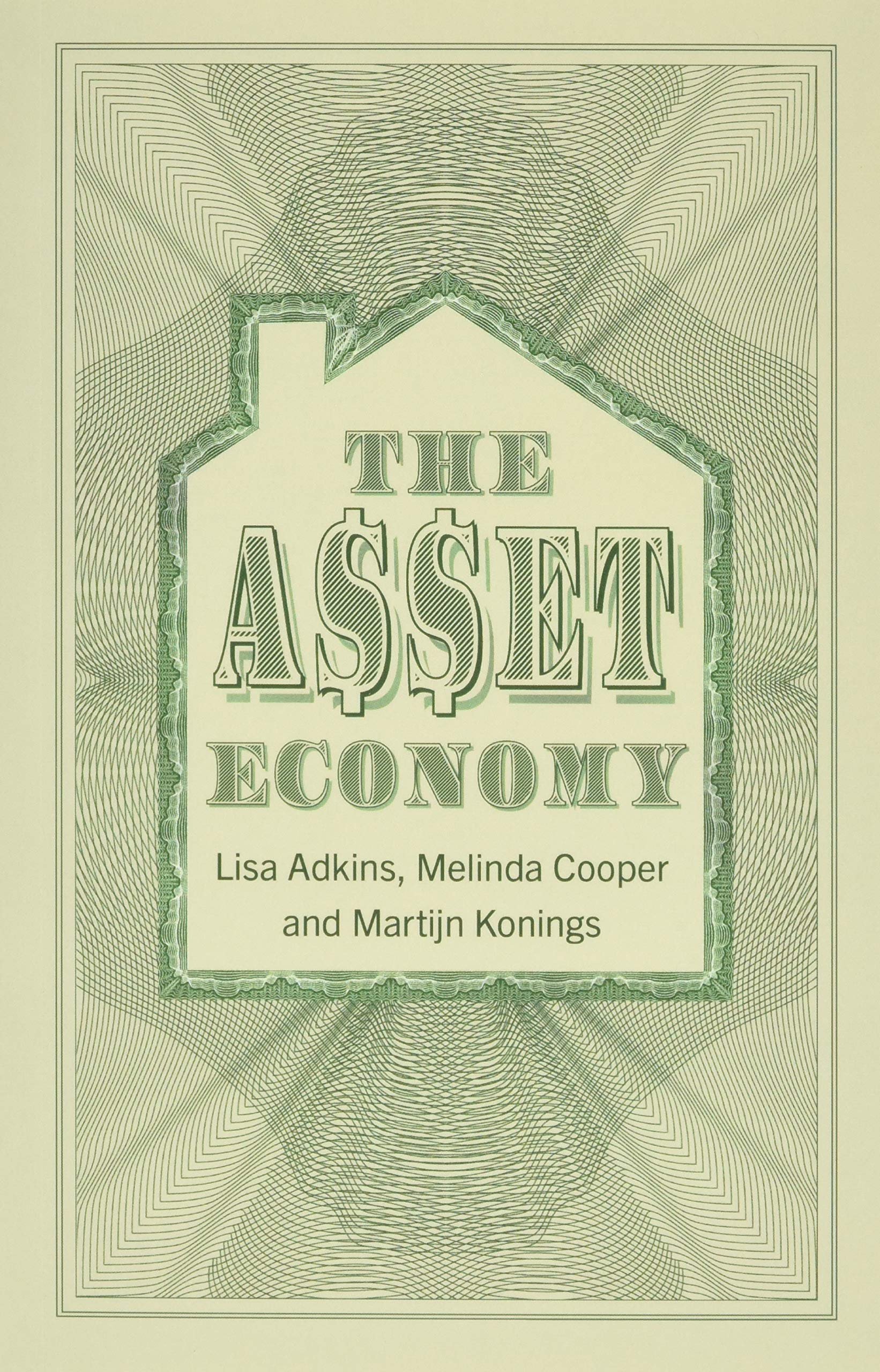 The Asset Economy: Adkins, Lisa, Cooper, Melinda, Konings, Martijn ...