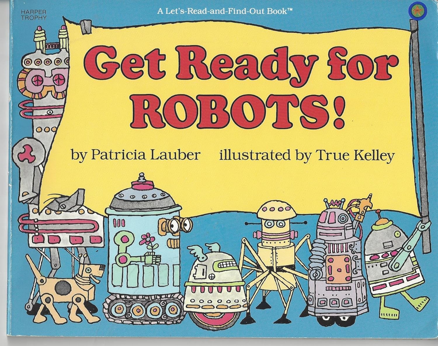 Get Ready for Robots (Let's Read and Find Out Books): Lauber, Patricia ...