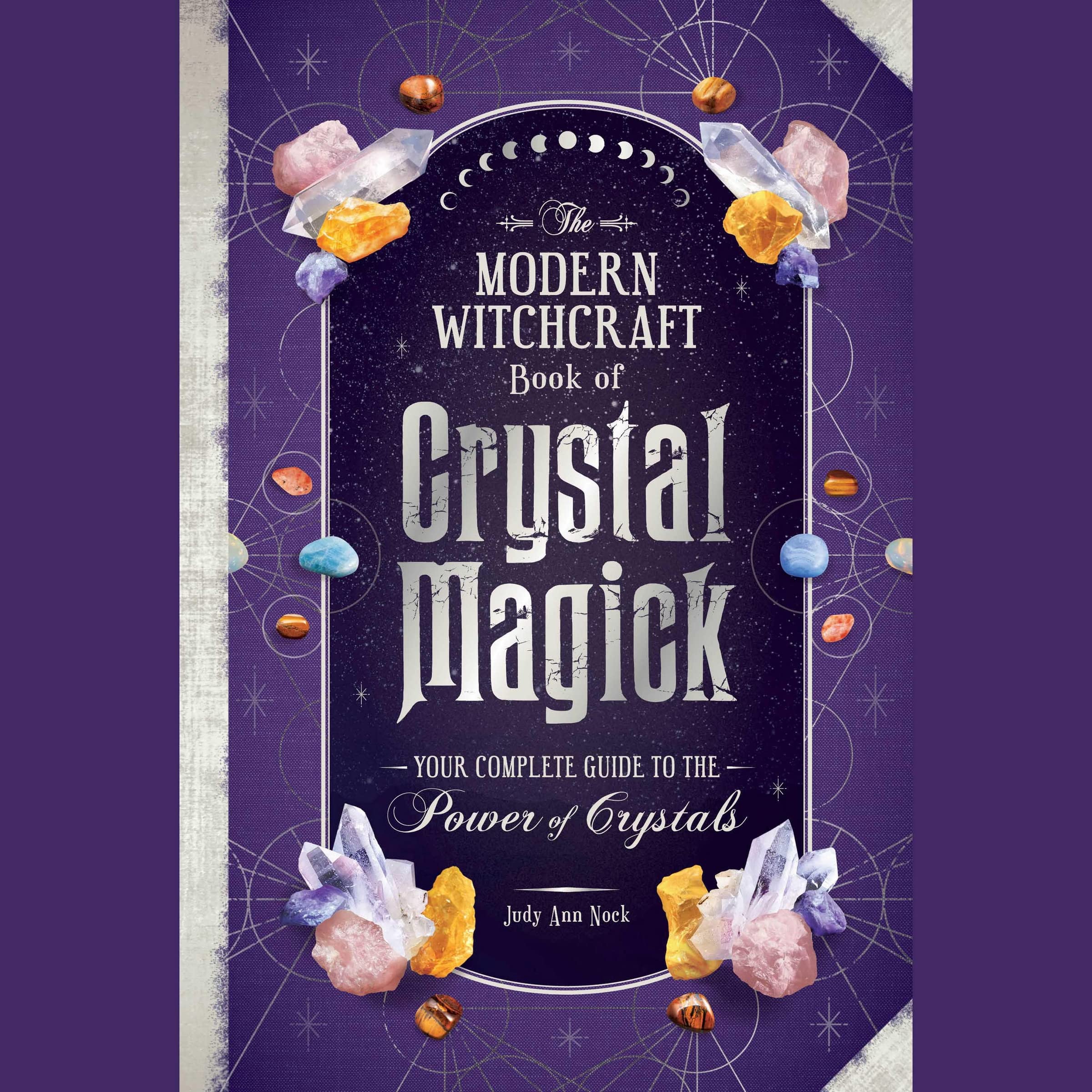 The Modern Witchcraft Book of Crystal Magick: Your Complete Guide to ...
