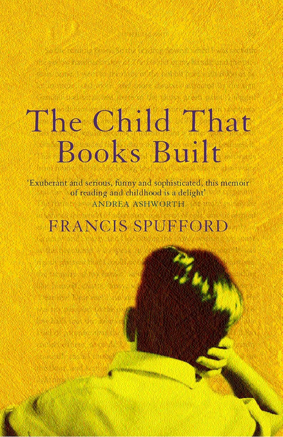 The Child that Books Built: Amazon.co.uk: Spufford, Francis ...
