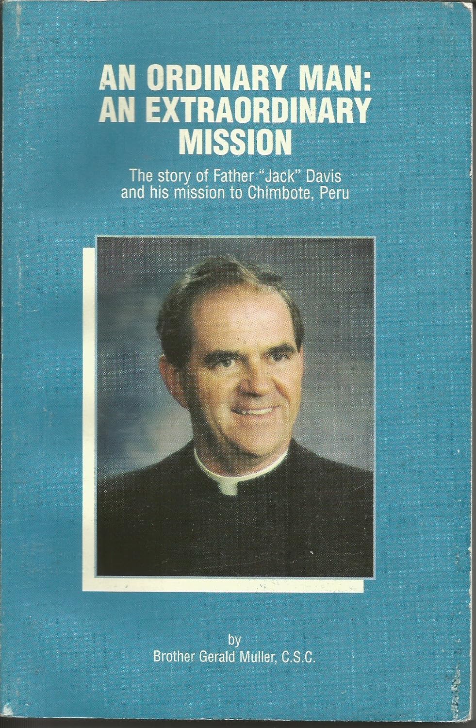 An Ordinary Man: An Extraordinary Mission, The Story of Father " Jack ...