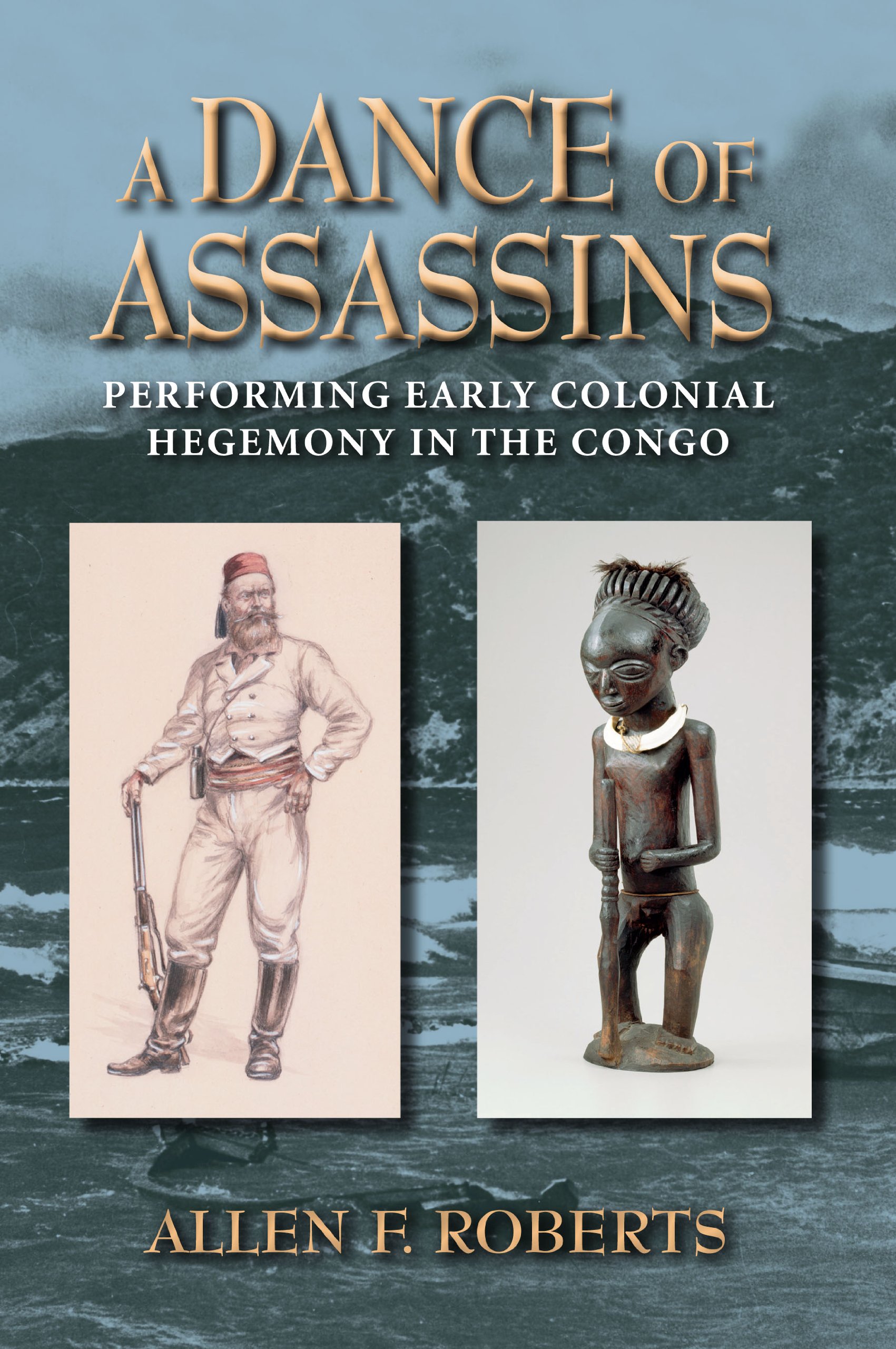 A Dance of Assassins: Performing Early Colonial Hegemony in the Congo ...