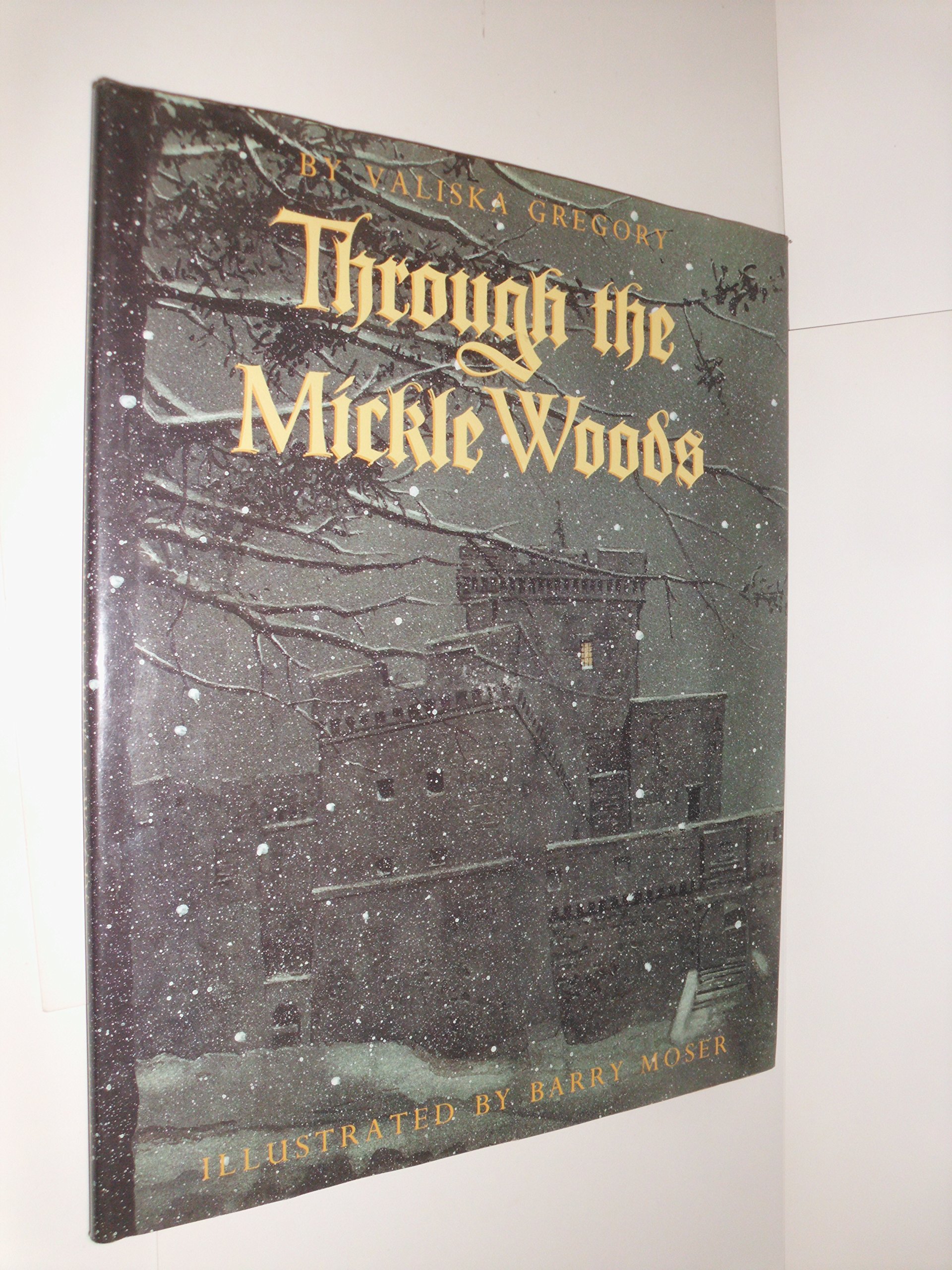 Through the Mickle Woods: Gregory, Valiska, Moser, Barry: 9780316327794 ...