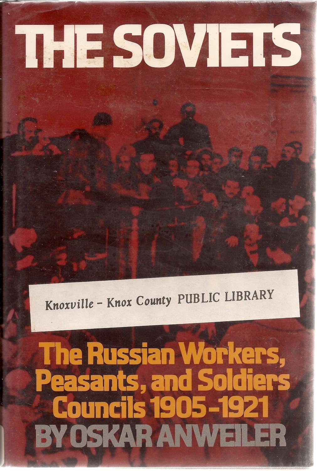 The Soviets: The Russian Workers, Peasants, and Soldiers Councils, 1905 ...