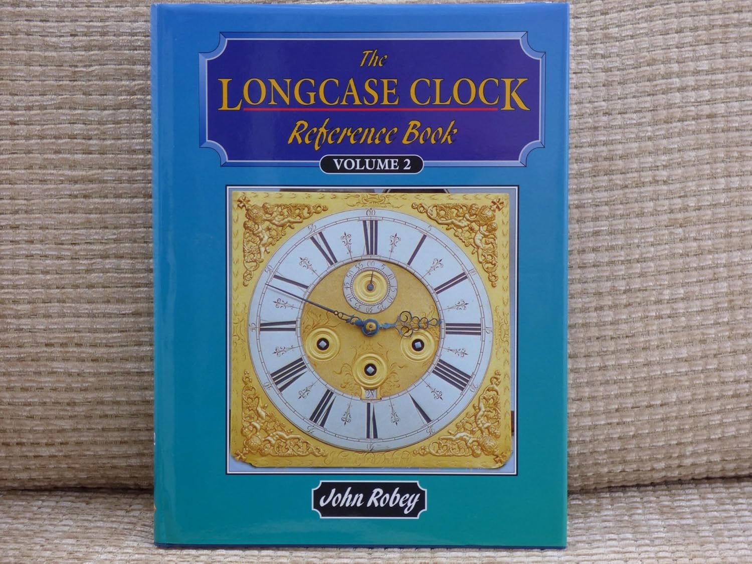 The Longcase Clock Reference Book (v. 1, v. 2): John Albert Robey ...