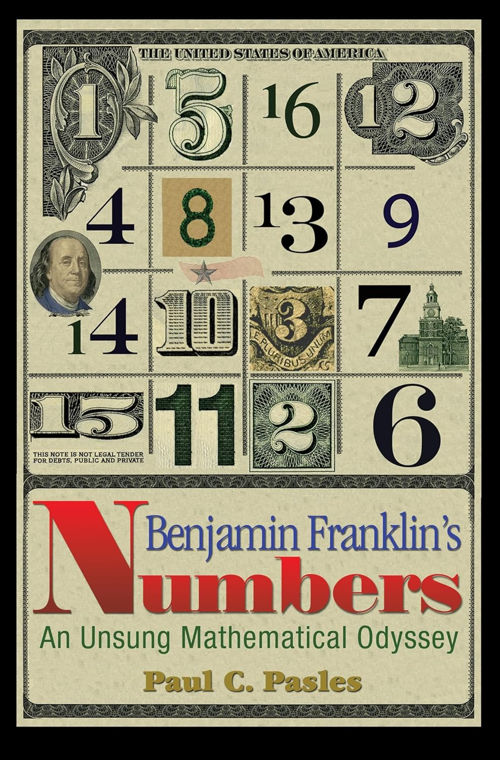 Benjamin Franklin's Numbers: An Unsung Mathematical Odyssey: Pasles ...