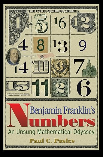 Benjamin Franklin's Numbers: An Unsung Mathematical Odyssey: Pasles ...