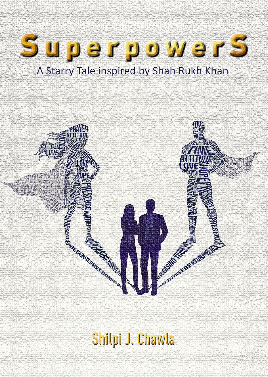 SuperpowerS : A Starry Tale Inspired by Shah Rukh Khan: Chawla, Shilpi ...