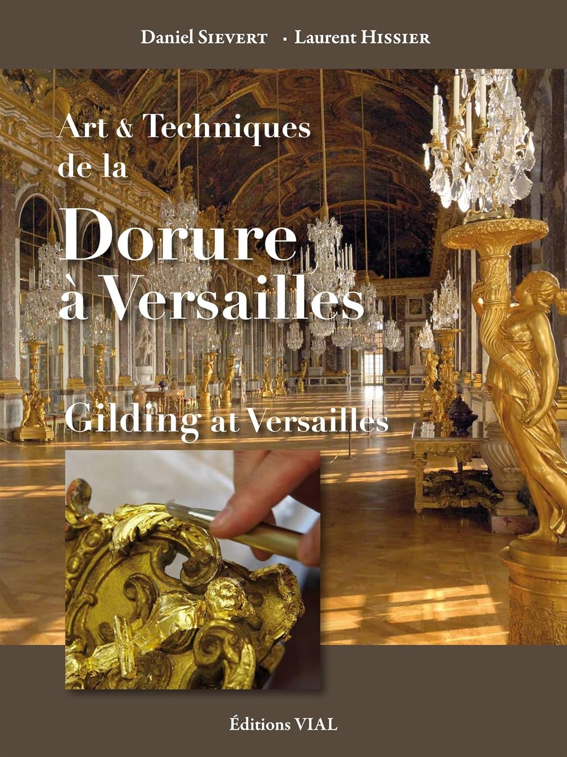 Art & Techniques de la Dorure Ã Versailles: Daniel Sievert, Laurent ...