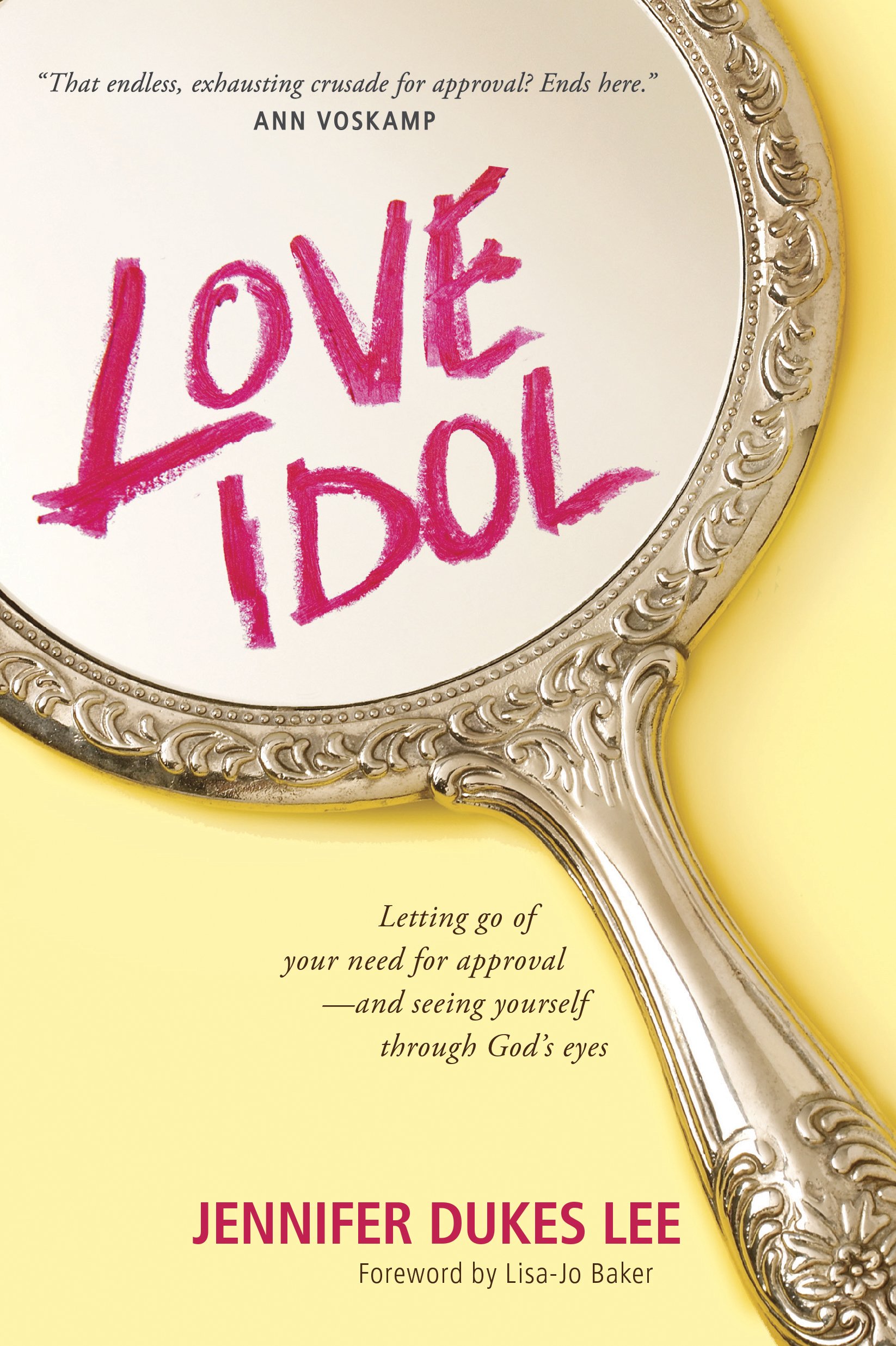 Love Idol: Letting Go of Your Need for Approval and Seeing Yourself ...