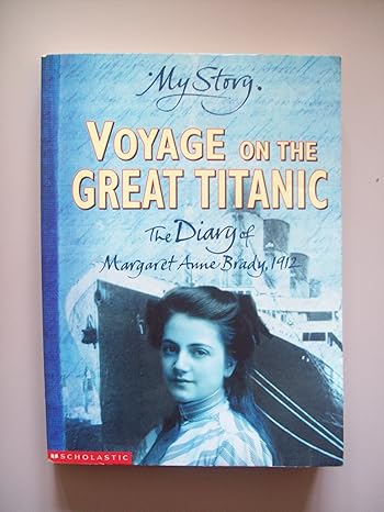 Voyage on the Great 'Titanic'; The Diary of Margaret Ann Brady, 1912 ...