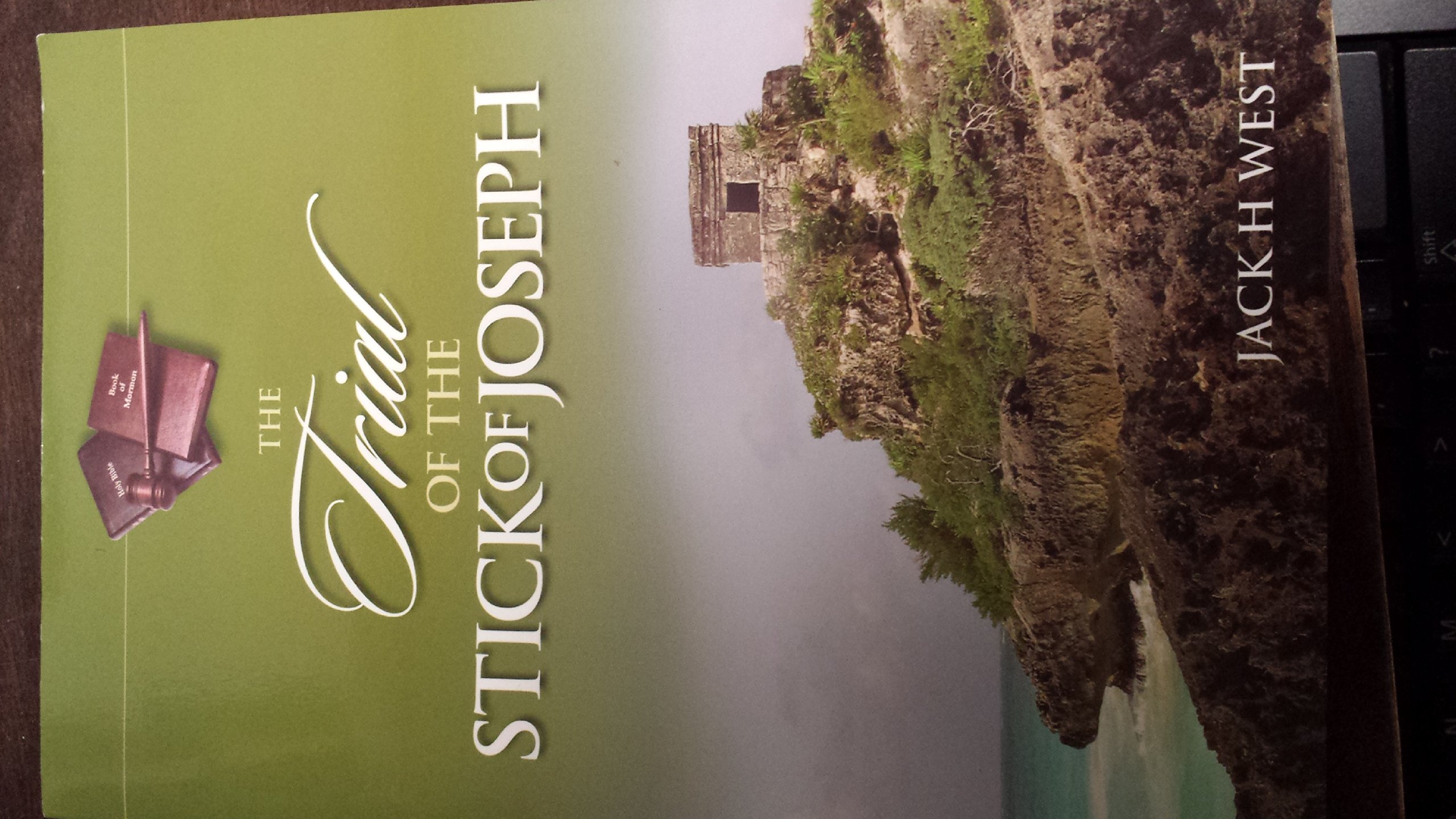 The Trial of the Stick of Joseph and: Ancient Ruins of America: Jack H ...