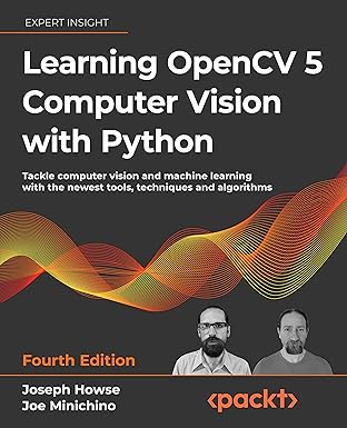 Learning OpenCV 5 Computer Vision with Python: Tackle computer vision and machine learning with ...