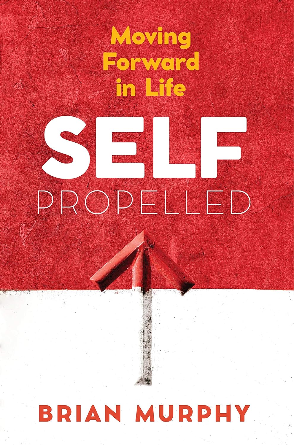 Amazon.com: Self-Propelled: Moving Forward in Life eBook : Murphy ...